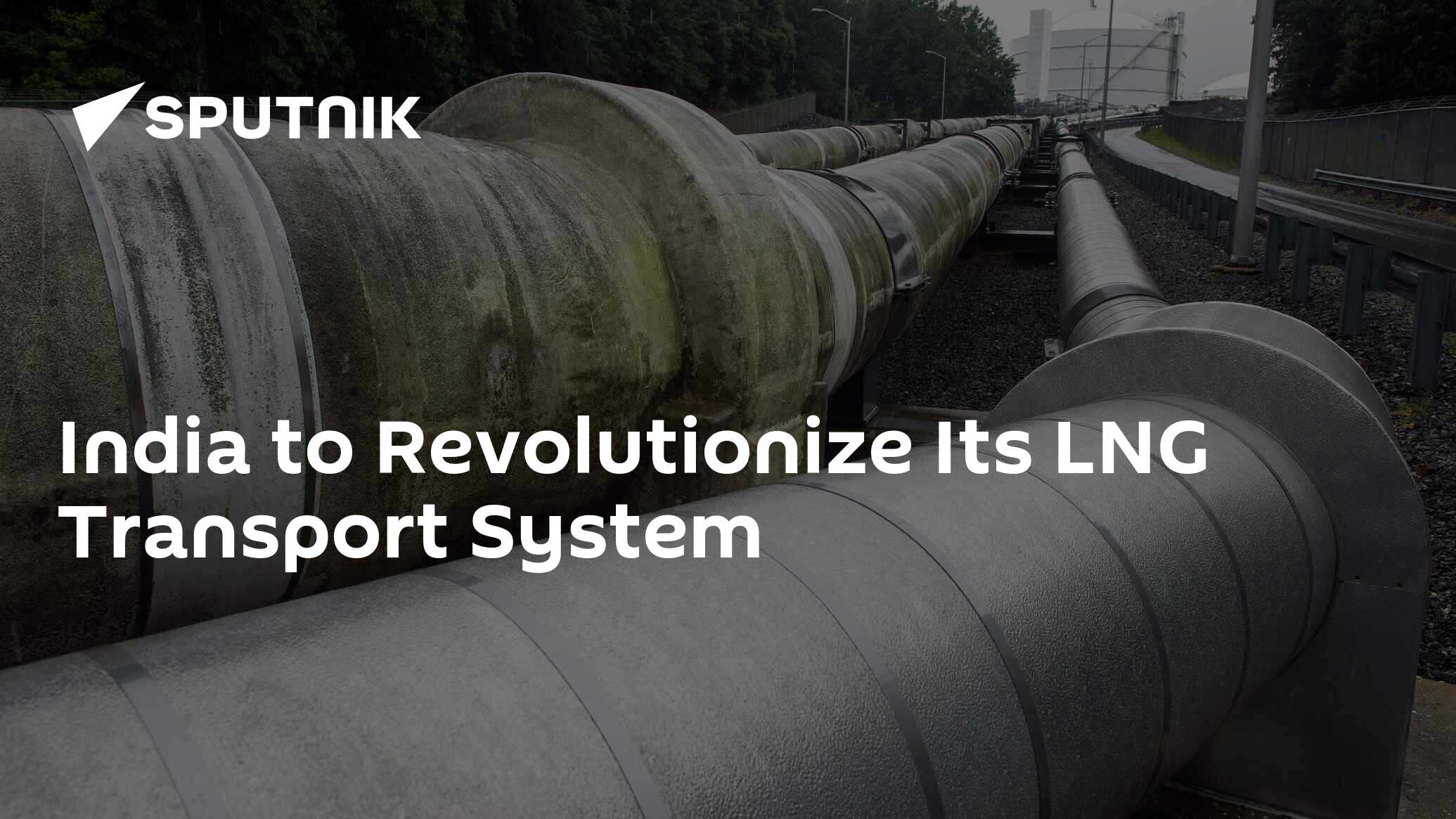 India to Revolutionize Its LNG Transport System - 13.10.2016, Sputnik ...