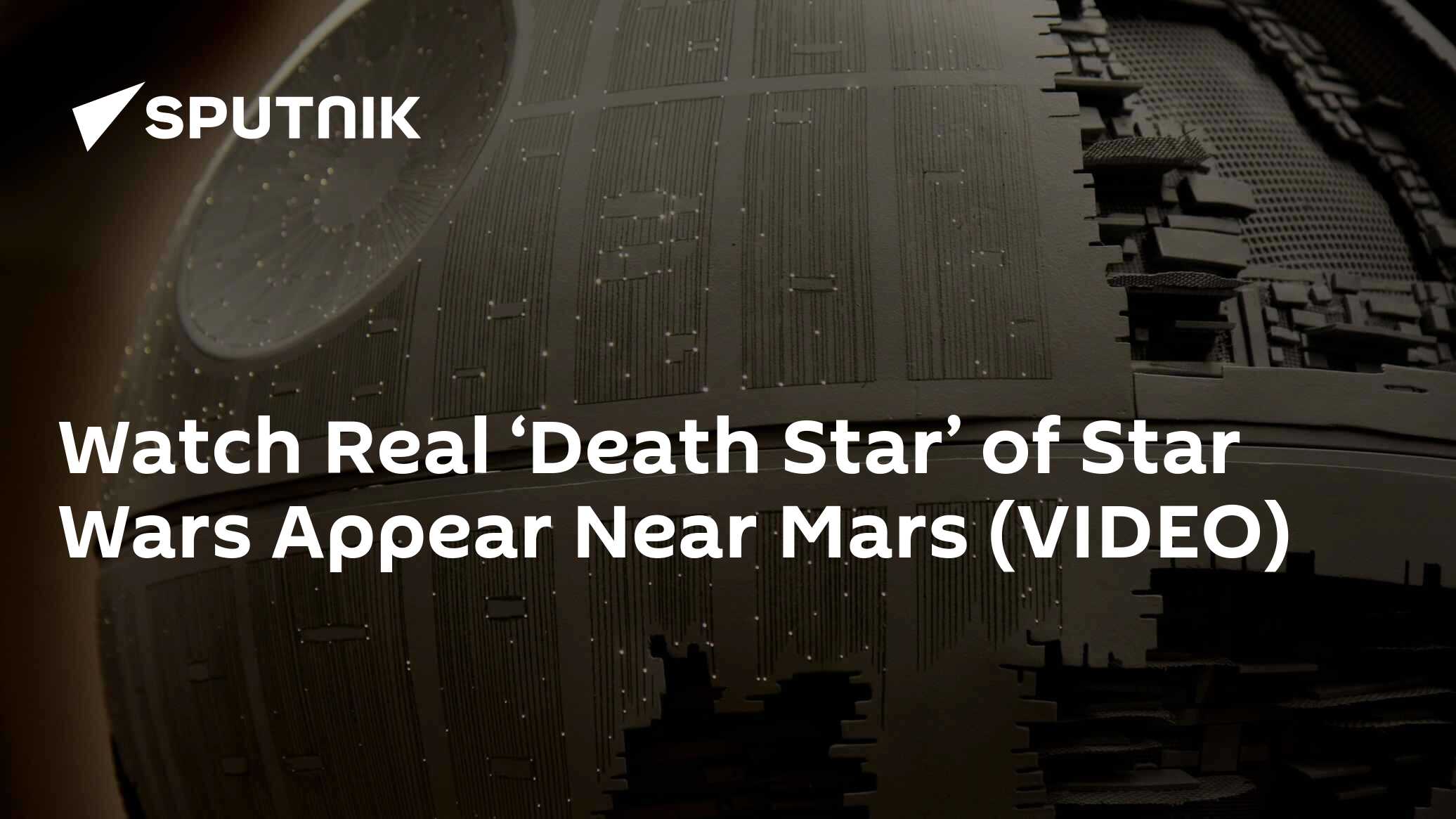 Watch Real ‘Death Star’ of Star Wars Appear Near Mars (VIDEO) - 13.10. ...
