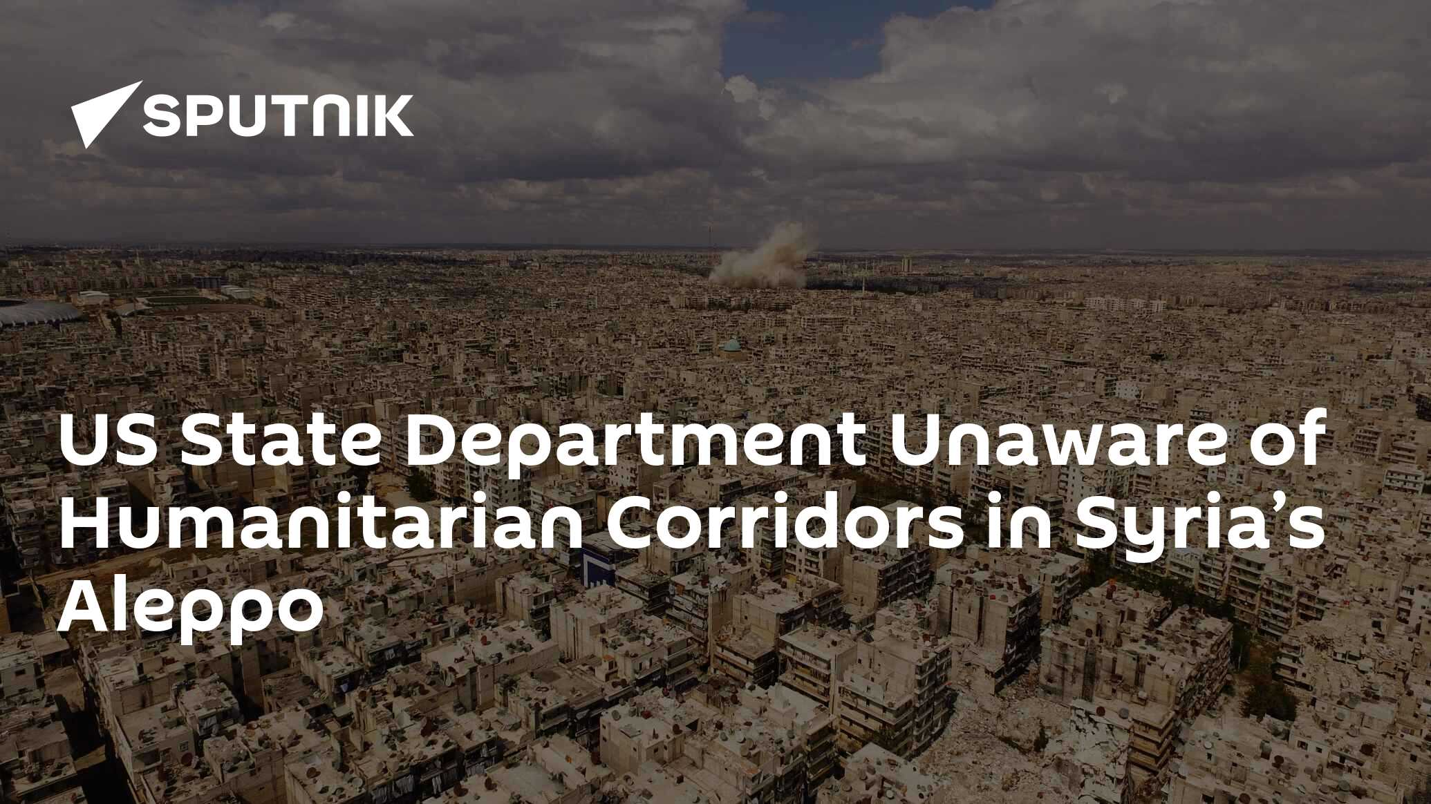 US State Department Unaware of Humanitarian Corridors in Syria’s Aleppo ...