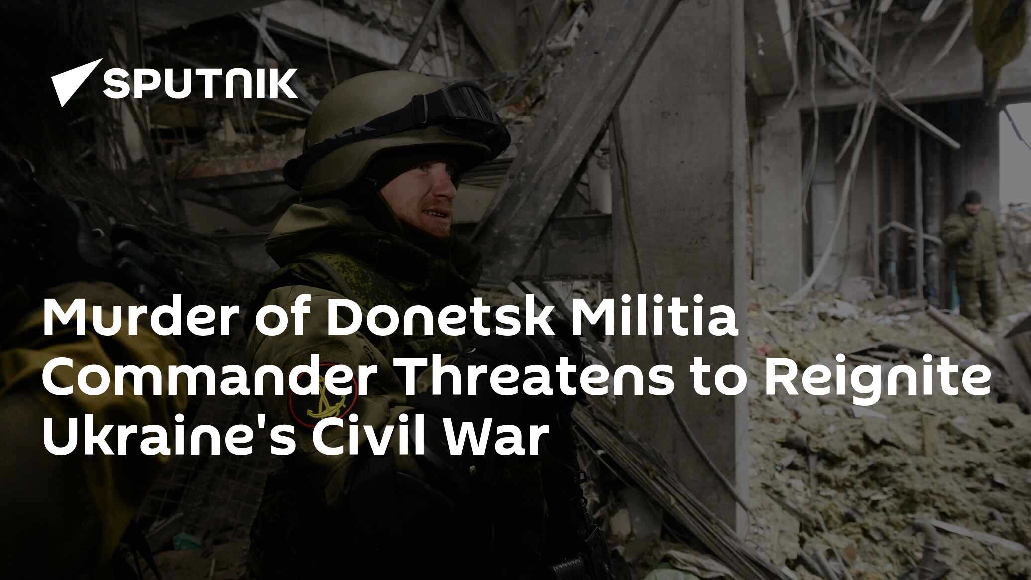 Murder of Donetsk Militia Commander Threatens to Reignite Ukraine's ...