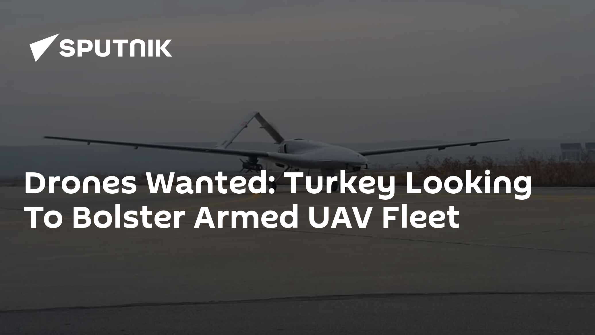 Drones Wanted: Turkey Looking To Bolster Armed UAV Fleet - 19.10.2016 ...
