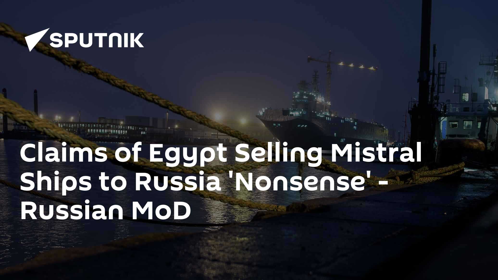 Claims of Egypt Selling Mistral Ships to Russia 'Nonsense' - Russian ...