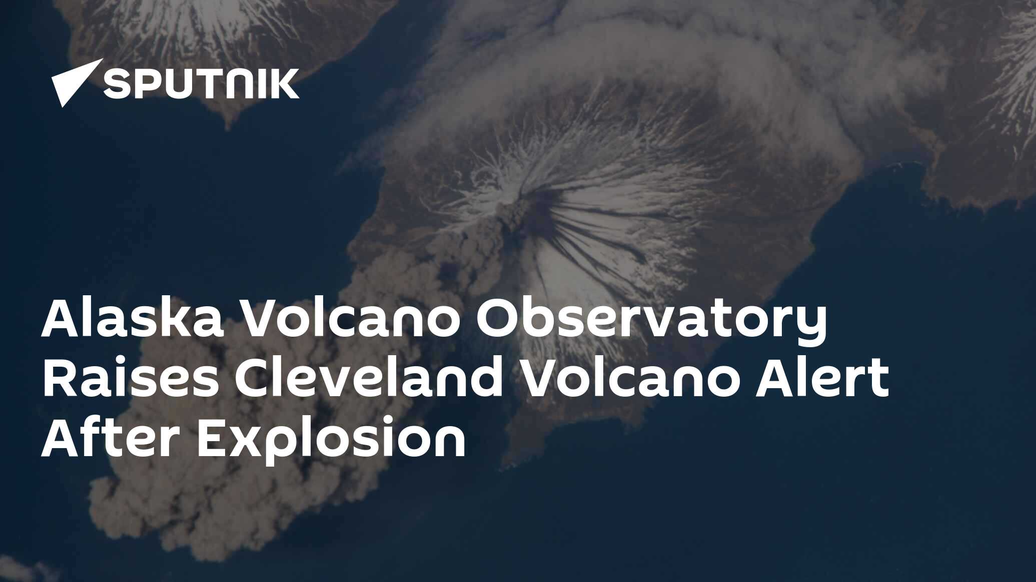 Alaska Volcano Observatory Raises Cleveland Volcano Alert After ...