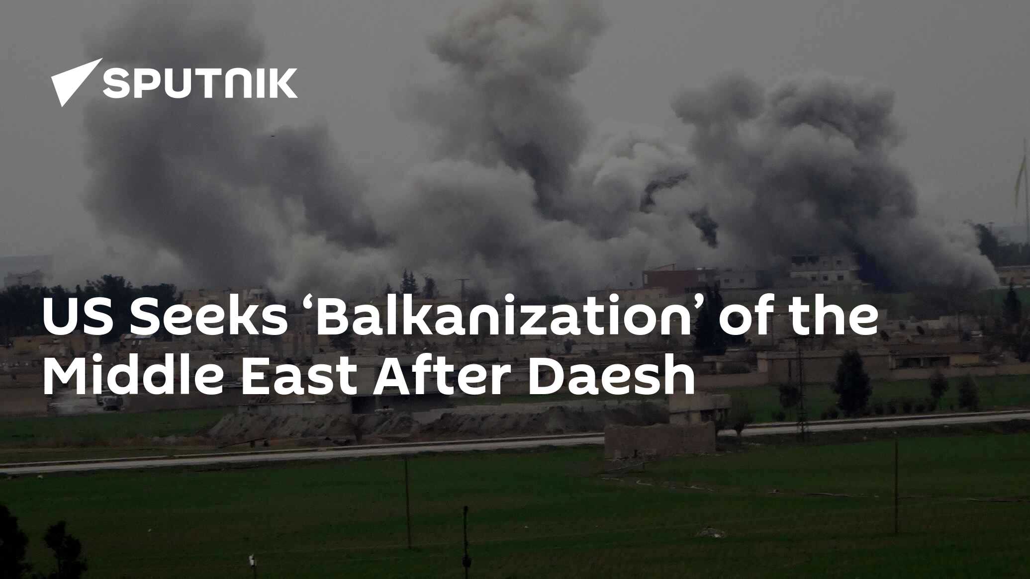 US Seeks ‘Balkanization’ of the Middle East After Daesh - 26.10.2016 ...