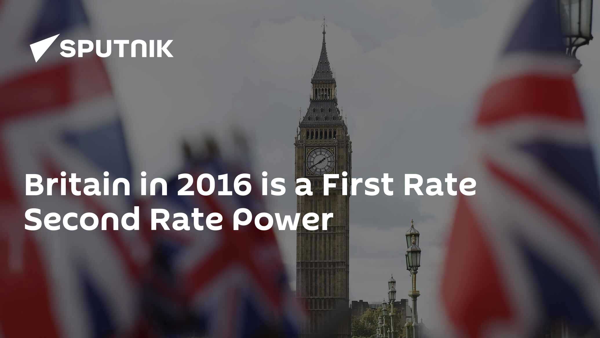 Britain in 2016 is a First Rate Second Rate Power - 26.10.2016, Sputnik ...