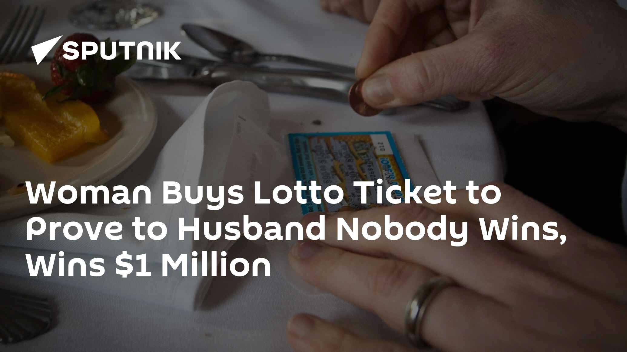Woman Buys Lotto Ticket To Prove To Husband Nobody Wins Wins 1