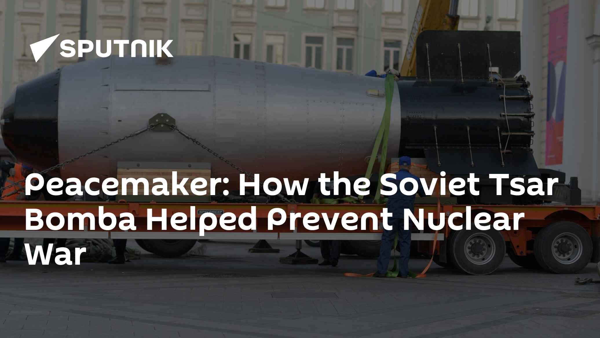 Peacemaker: How the Soviet Tsar Bomba Helped Prevent Nuclear War - 30. ...