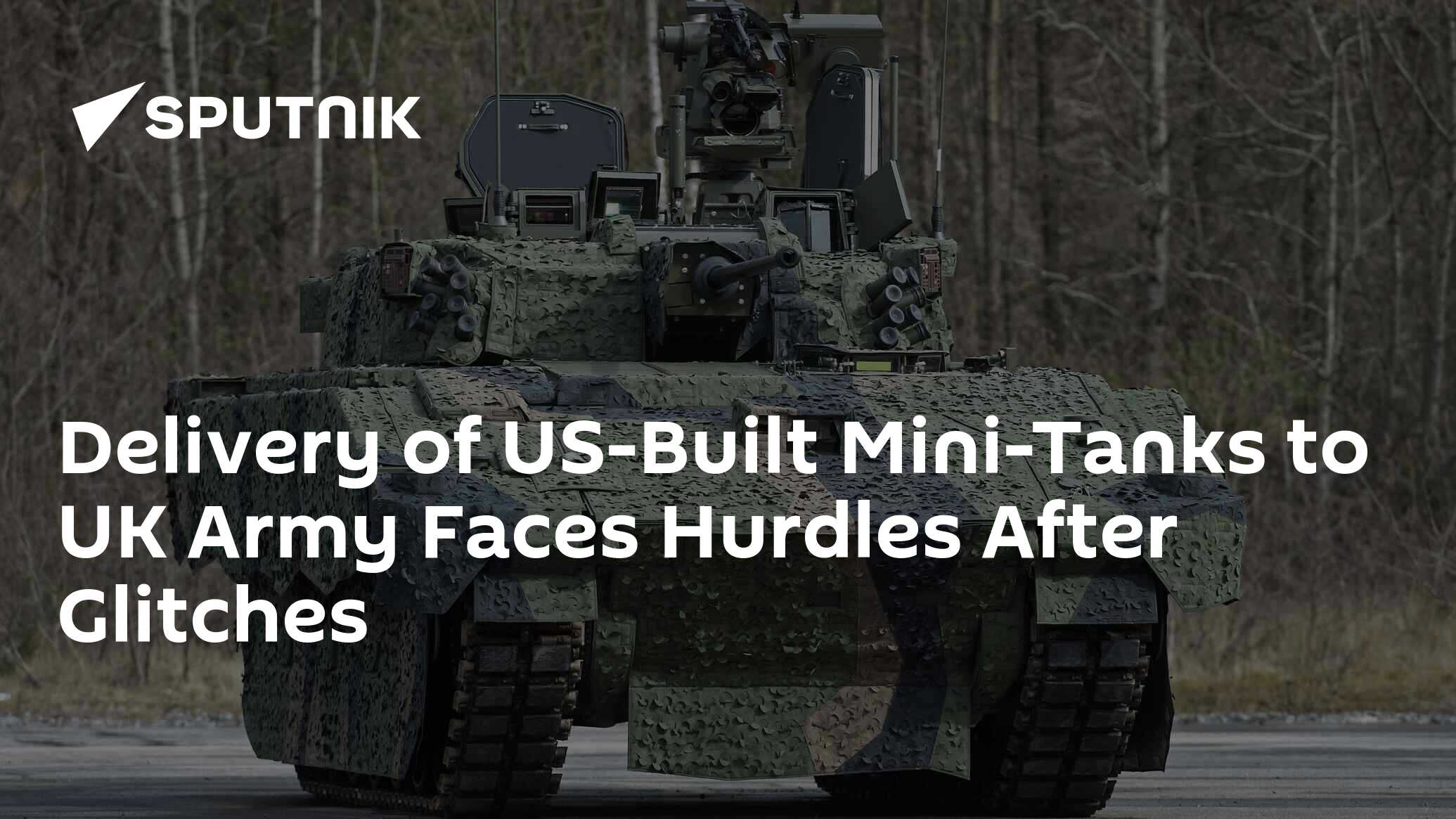 Delivery of US-Built Mini-Tanks to UK Army Faces Hurdles After Glitches ...