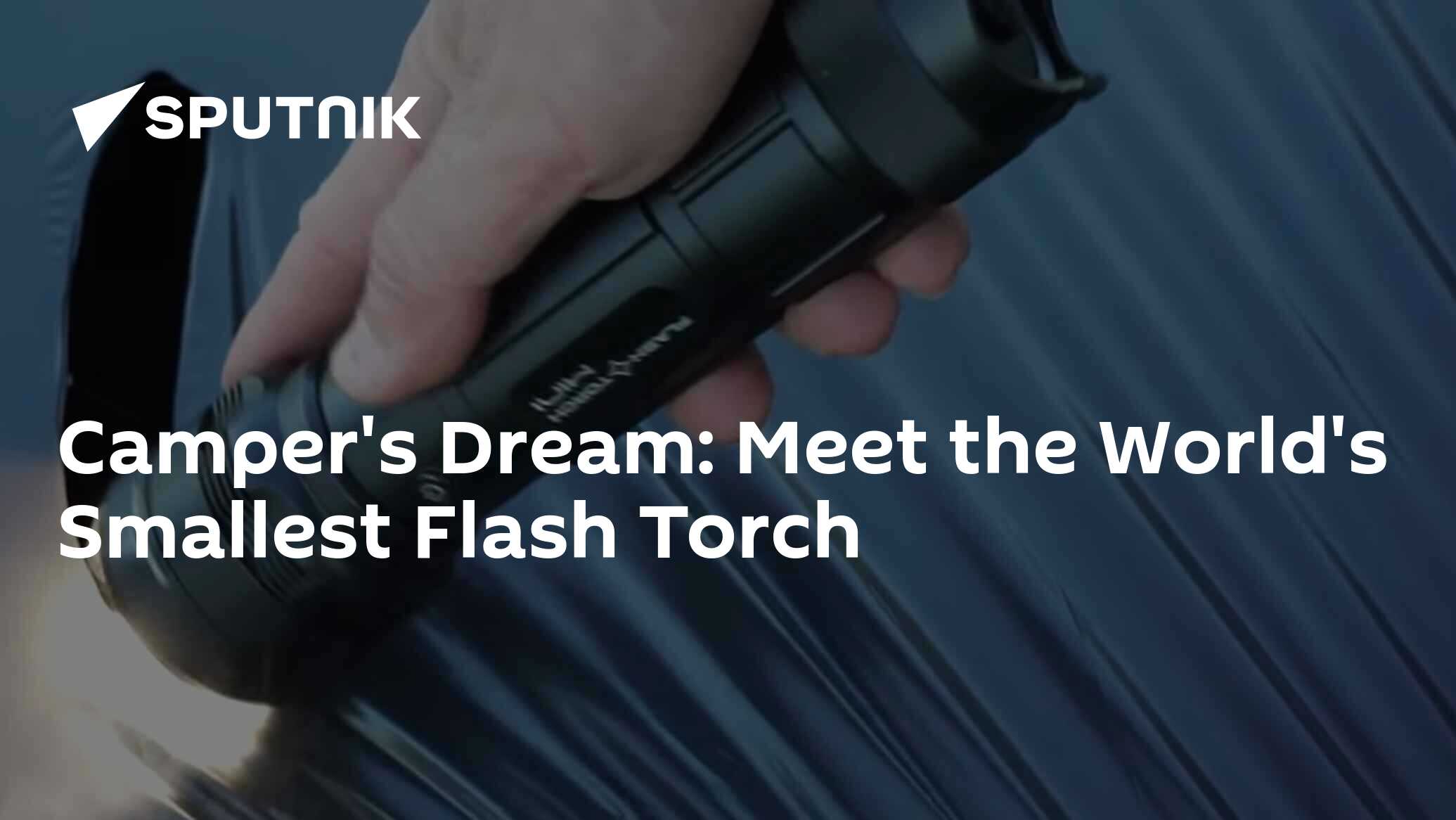 Camper's Dream: Meet the World's Smallest Flash Torch - 04.11.2016 ...
