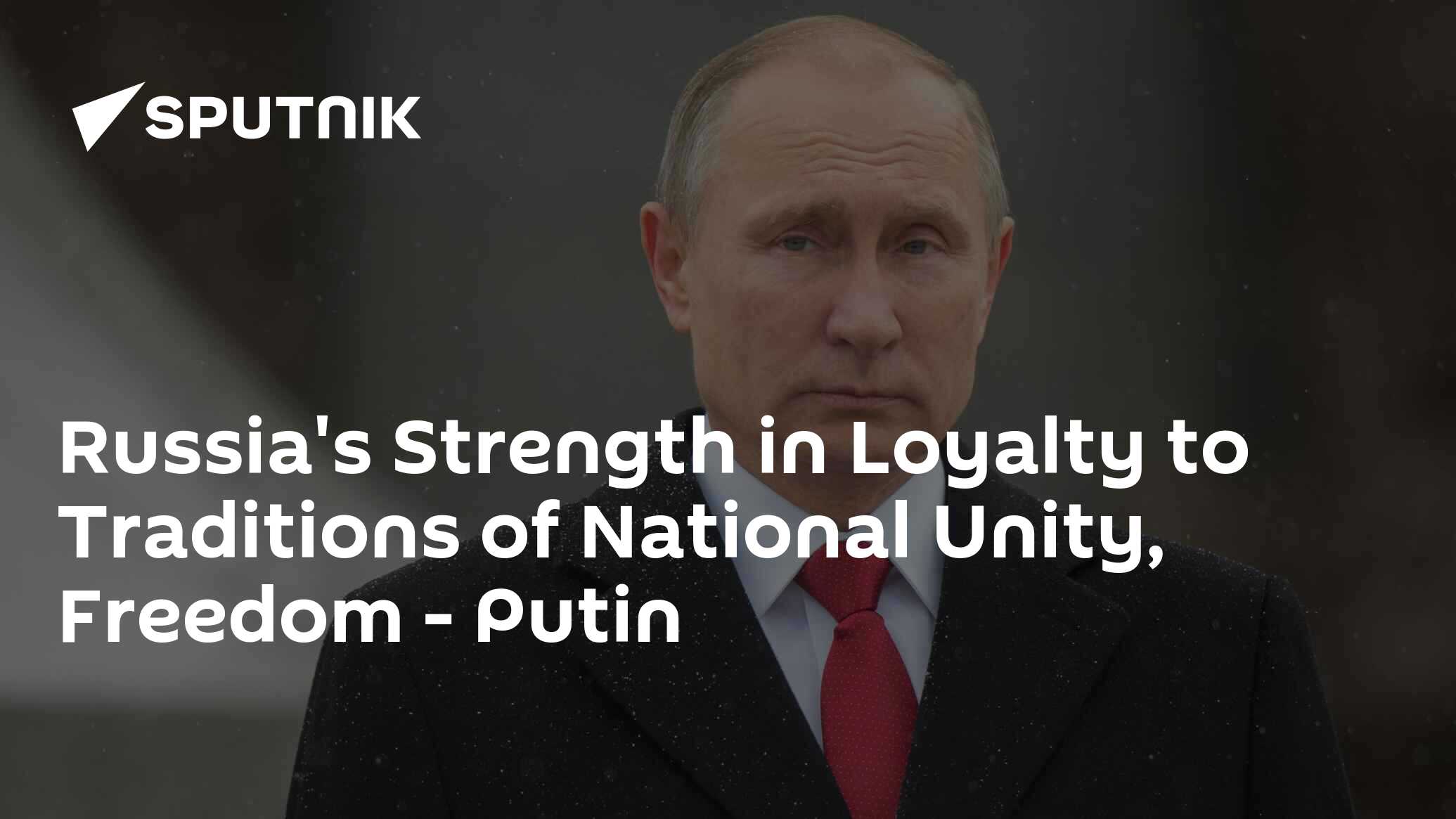 Russia's Strength in Loyalty to Traditions of National Unity, Freedom ...