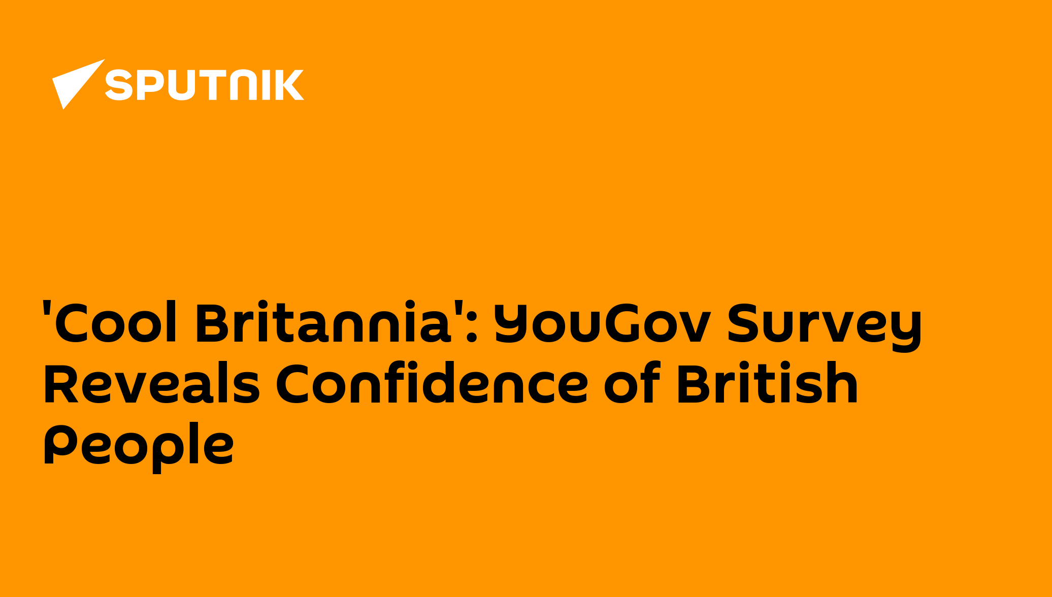 'Cool Britannia': YouGov Survey Reveals Confidence of British People ...