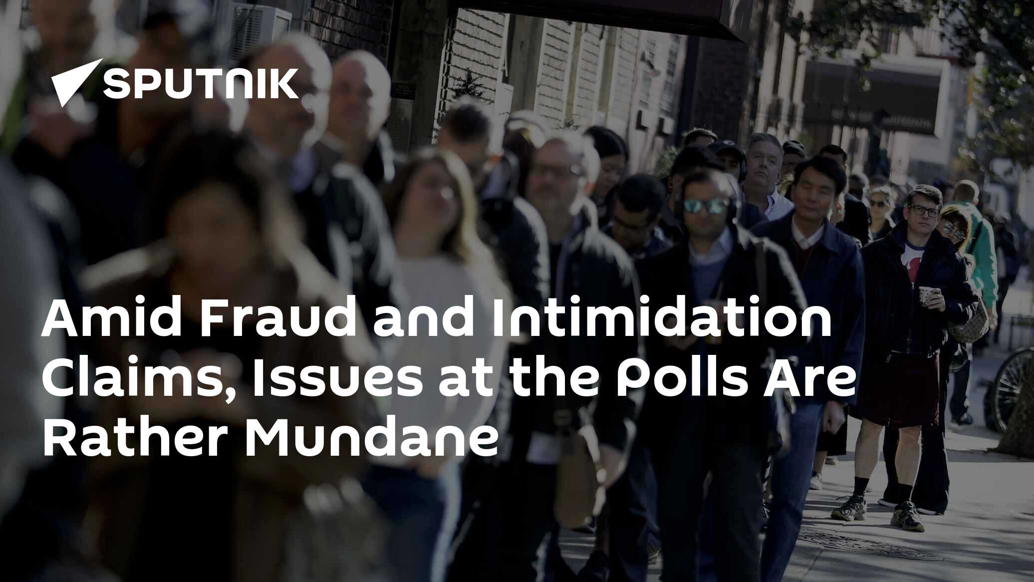 Amid Fraud and Intimidation Claims, Issues at the Polls Are Rather ...