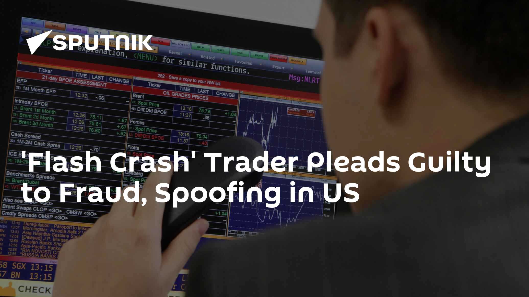 'Flash Crash' Trader Pleads Guilty to Fraud, Spoofing in US - 10.11. ...