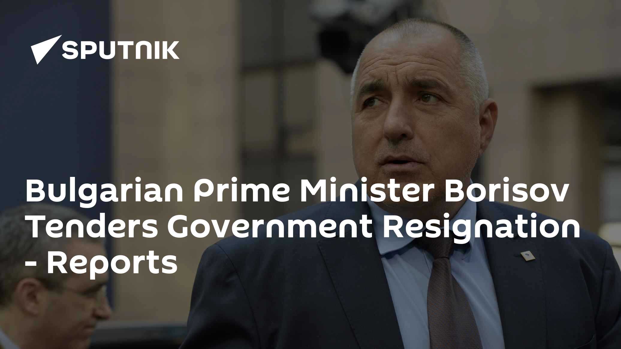 Bulgarian Prime Minister Borisov Tenders Government Resignation ...