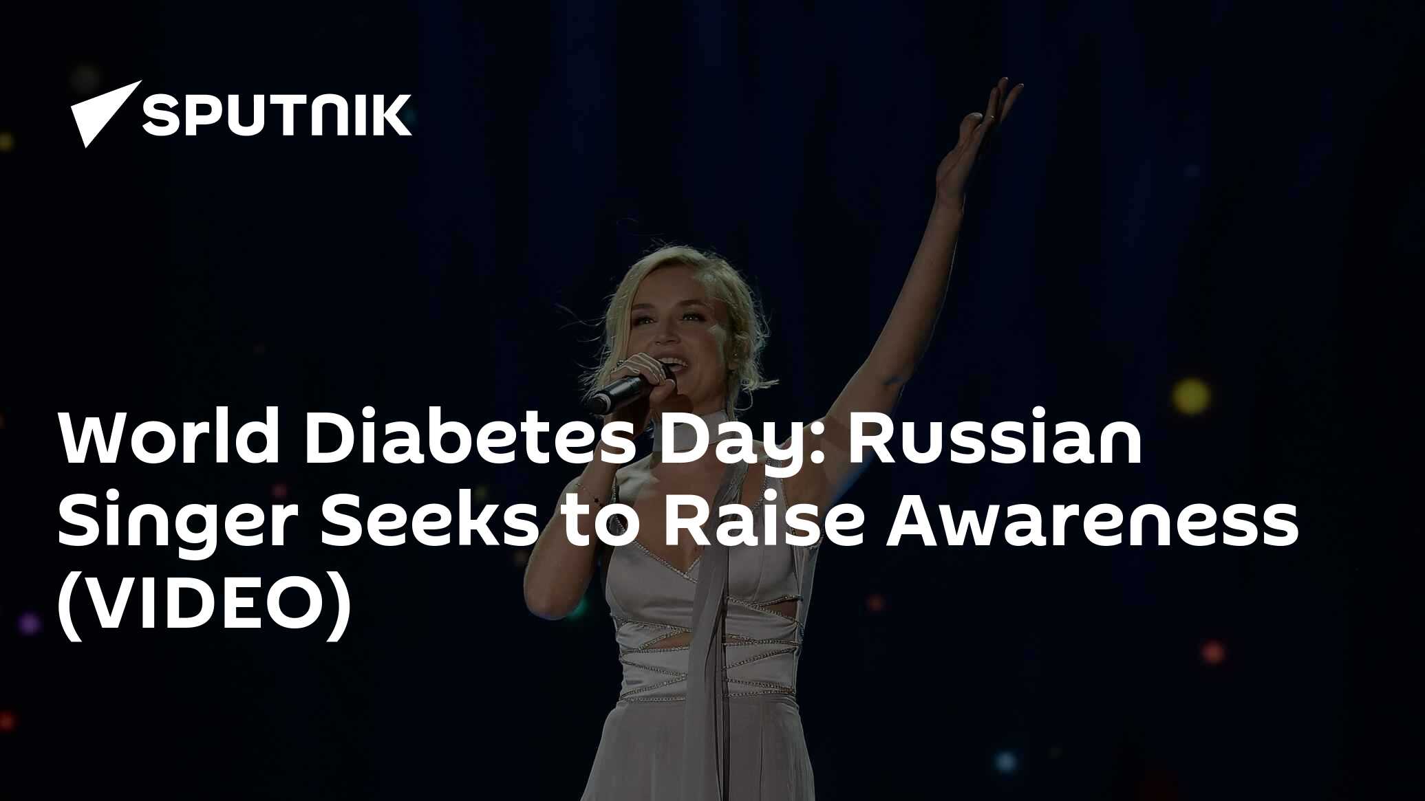 World Diabetes Day: Russian Singer Seeks to Raise Awareness (VIDEO ...