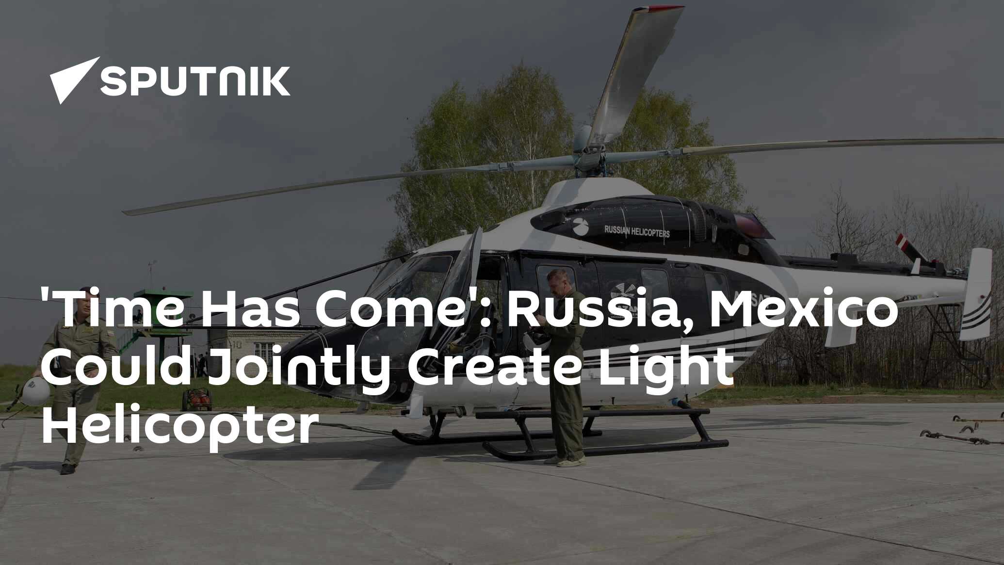 'Time Has Come': Russia, Mexico Could Jointly Create Light Helicopter ...