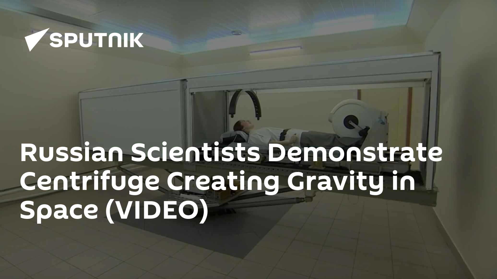 Russian Scientists Demonstrate Centrifuge Creating Gravity in Space ...