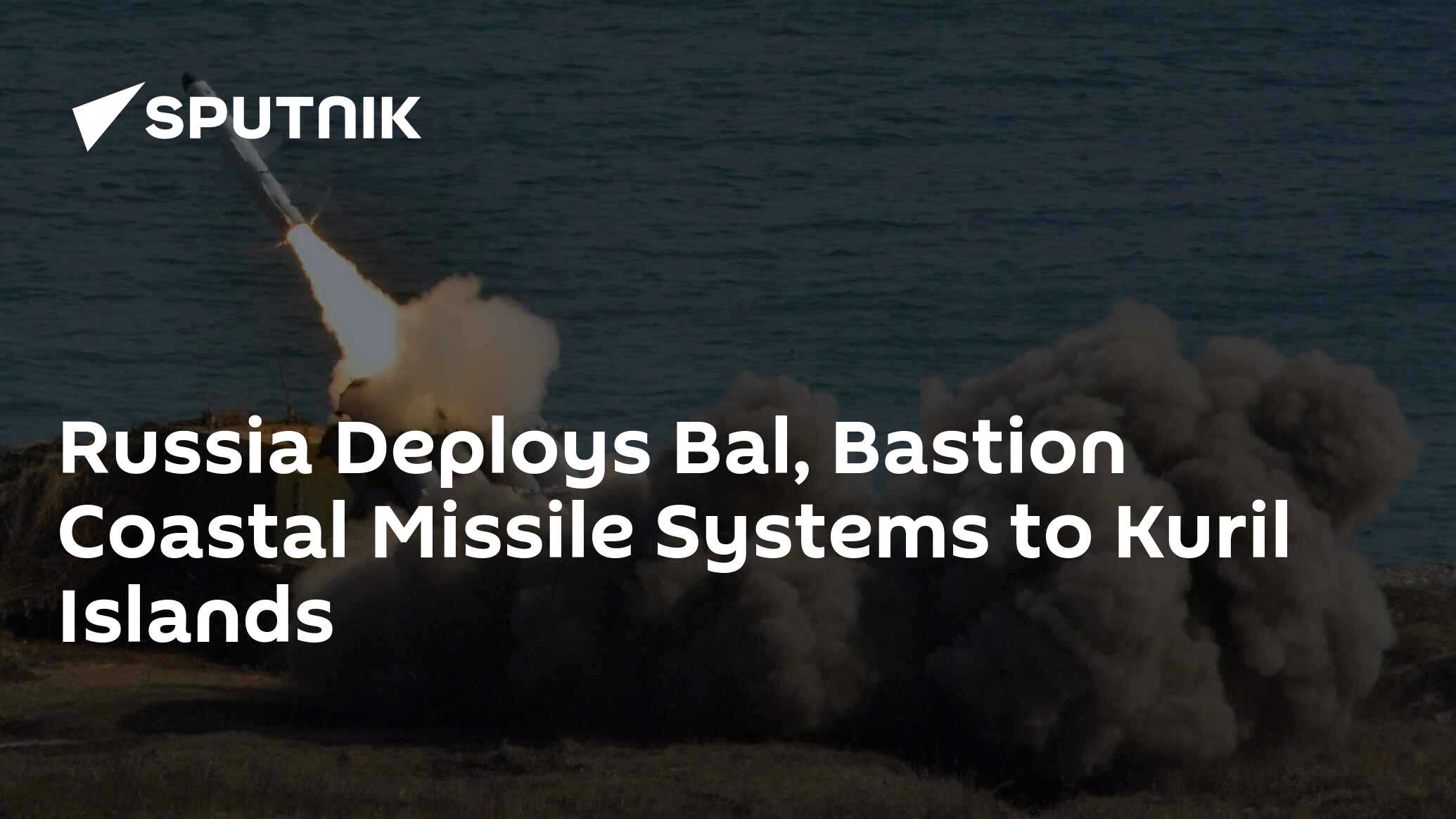 Russia Deploys Bal, Bastion Coastal Missile Systems to Kuril Islands ...