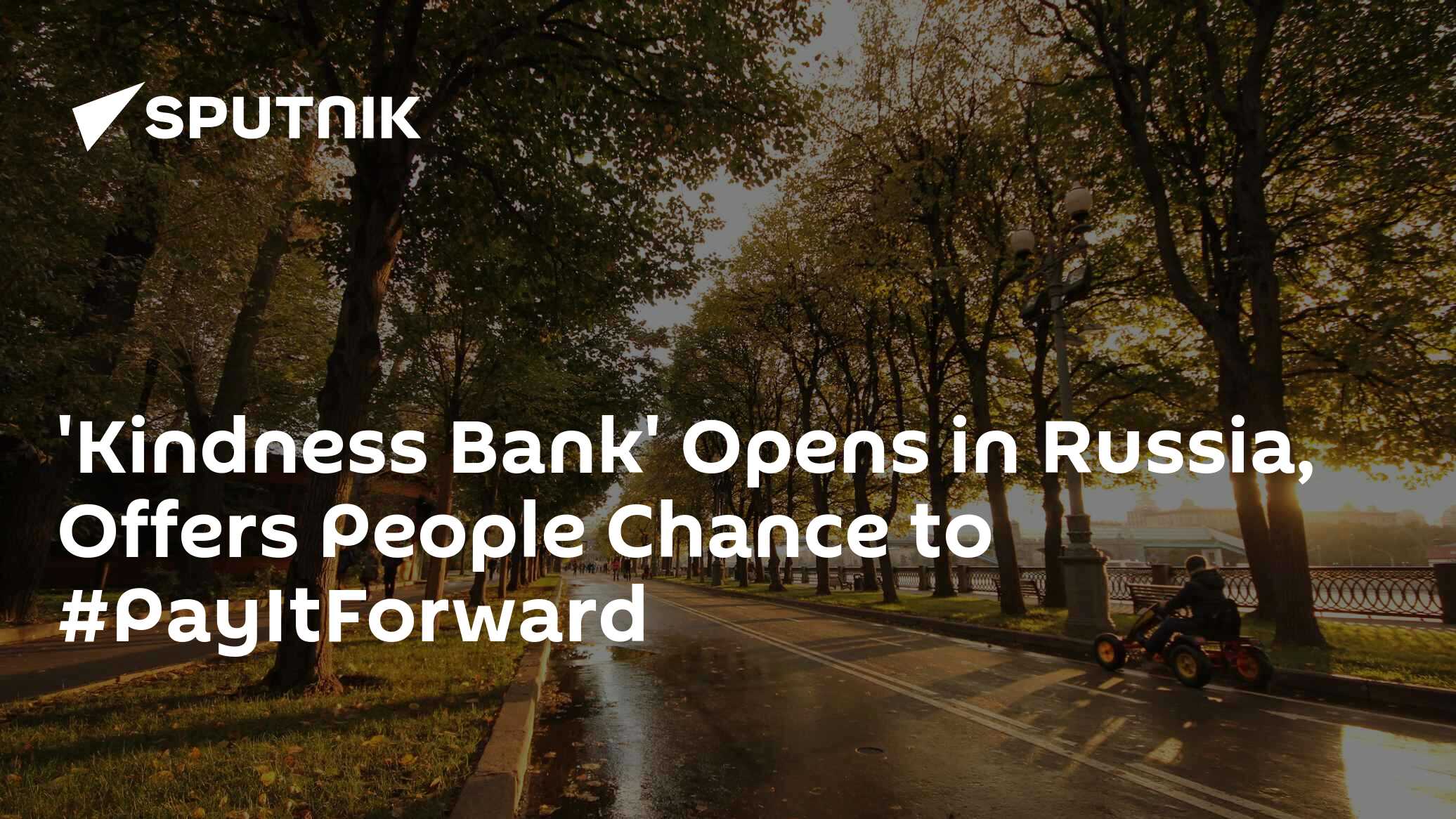 'Kindness Bank' Opens in Russia, Offers People Chance to #PayItForward ...