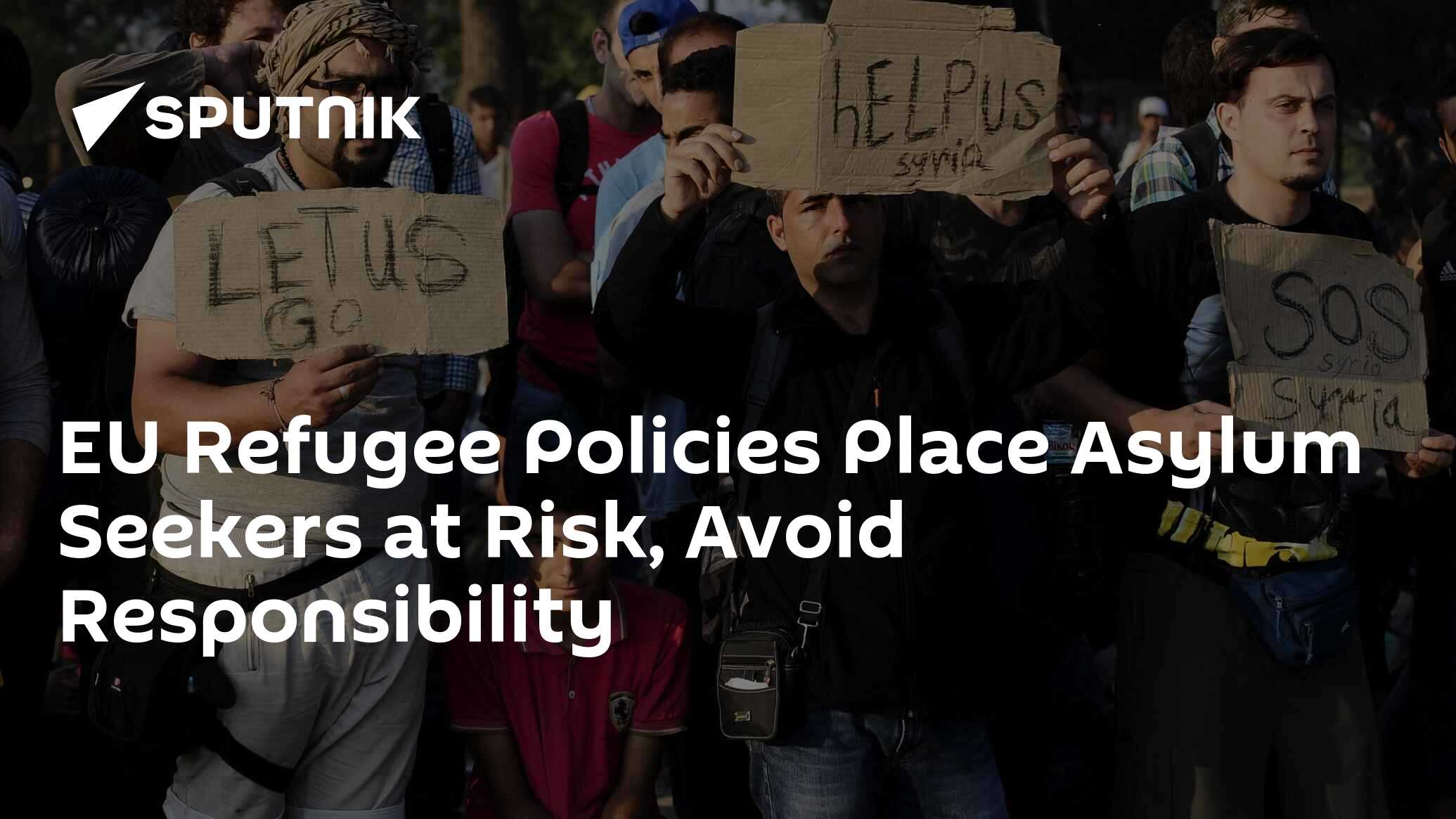EU Refugee Policies Place Asylum Seekers at Risk, Avoid Responsibility ...