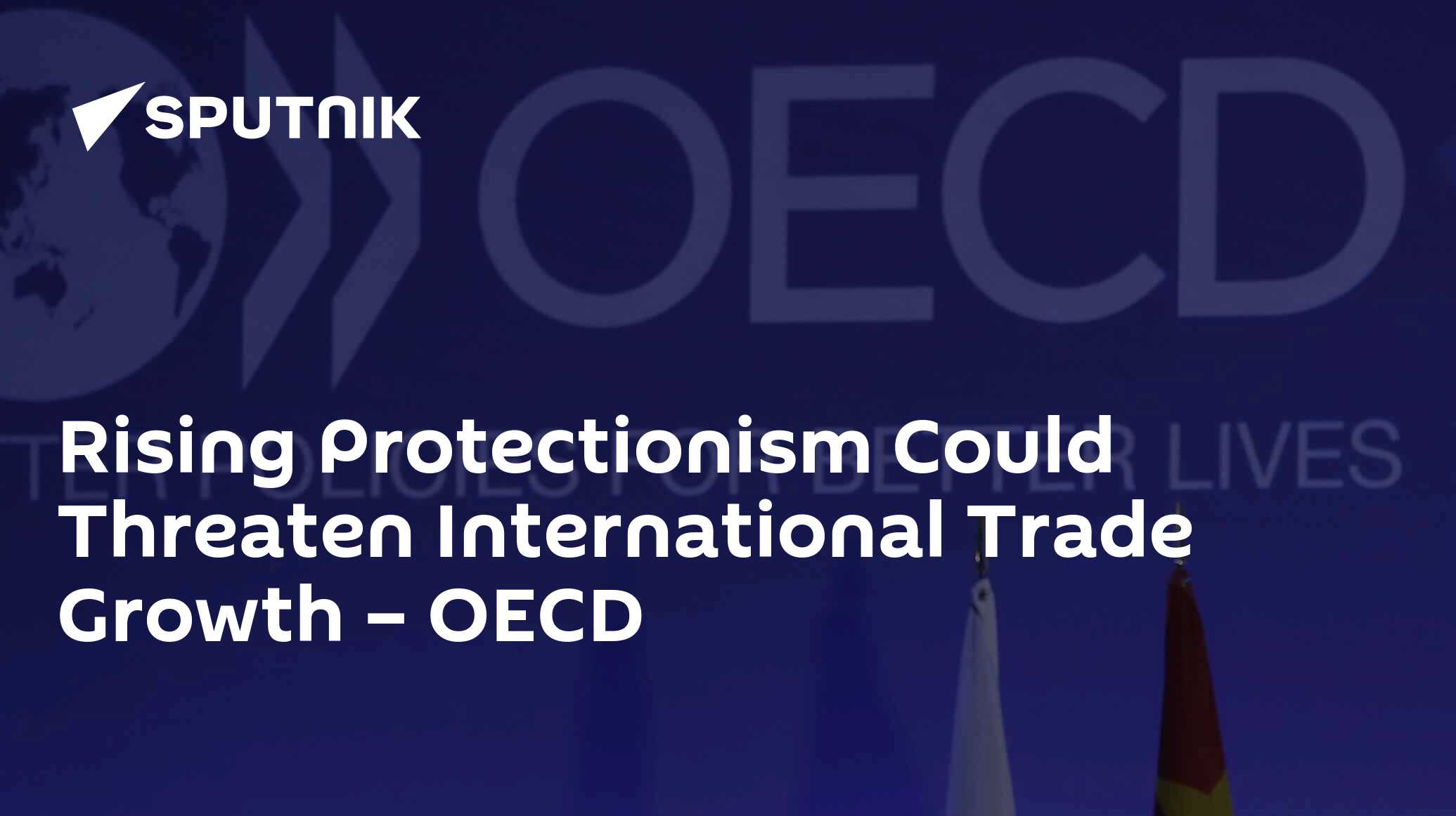 Rising Protectionism Could Threaten International Trade Growth – OECD ...