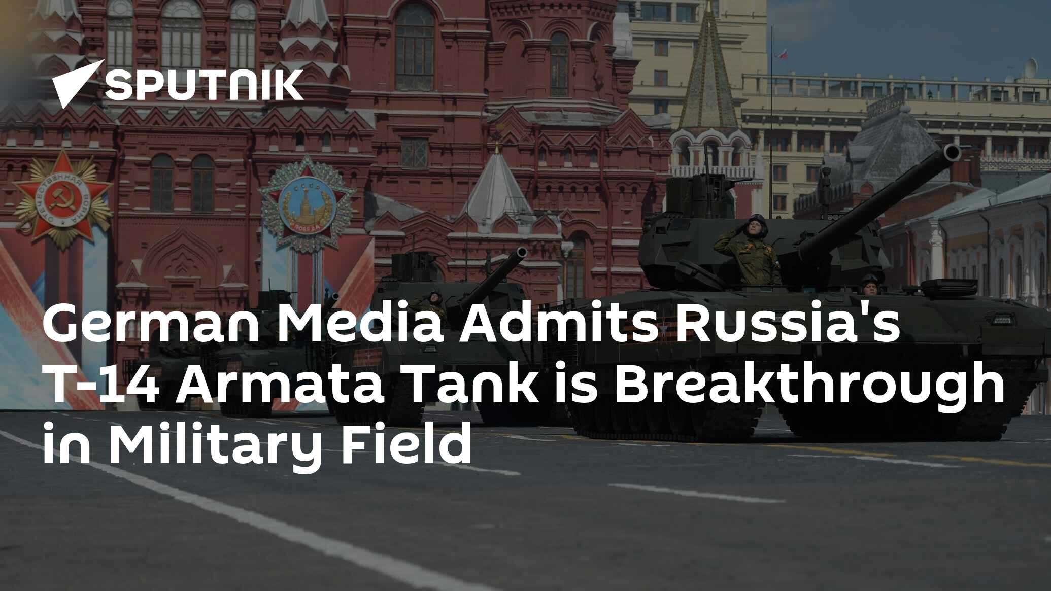 German Media Admits Russia's T-14 Armata Tank is Breakthrough in ...