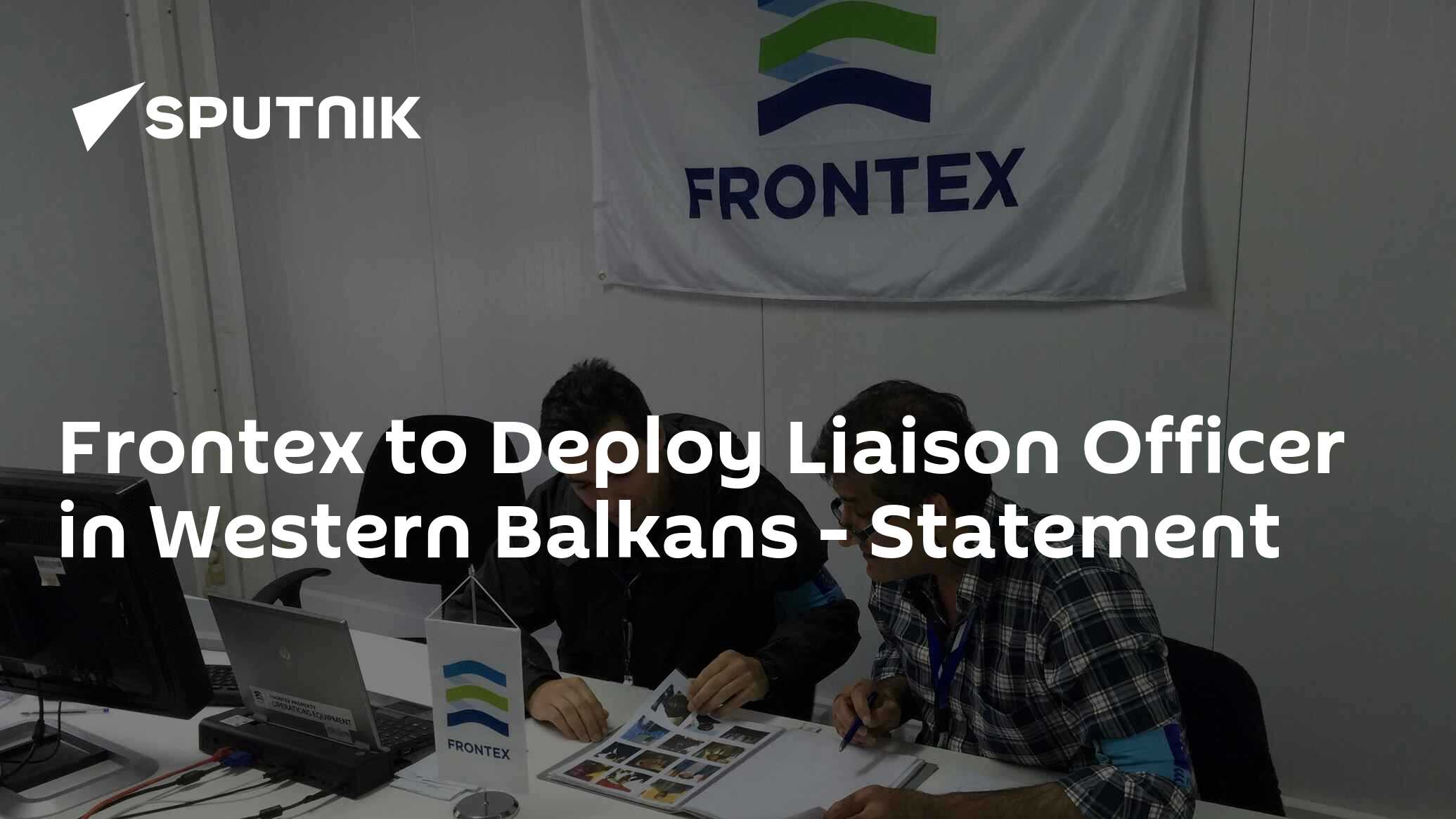 Frontex to Deploy Liaison Officer in Western Balkans - Statement - 28. ...