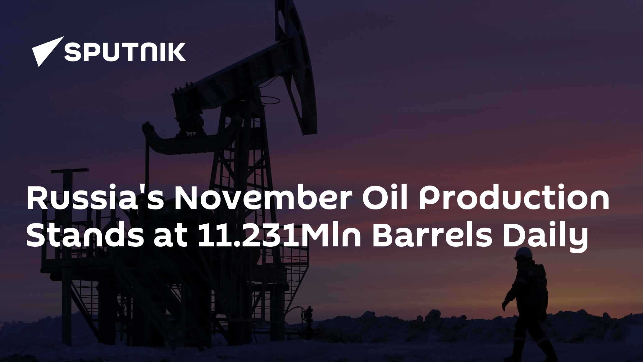 Russia's November Oil Production Stands at 11.231Mln Barrels Daily - 02 ...