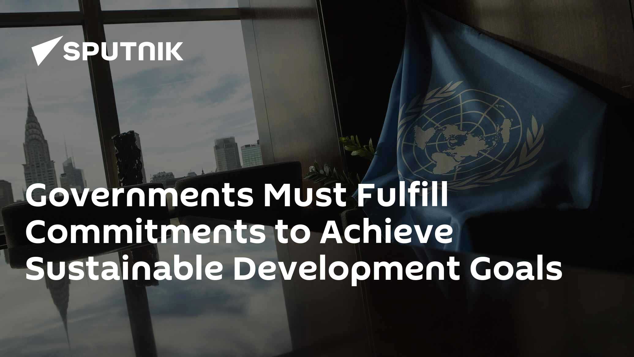 Governments Must Fulfill Commitments to Achieve Sustainable Development ...