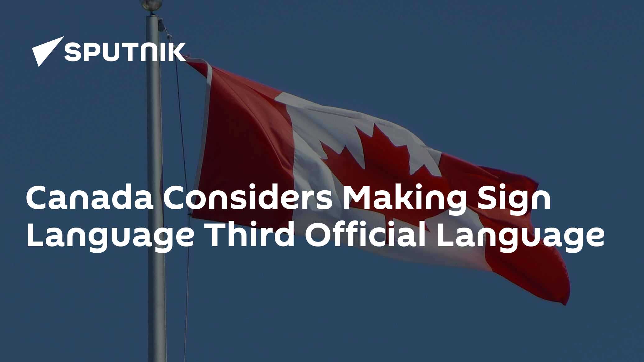 Canada Considers Making Sign Language Third Official Language - 02.12. ...