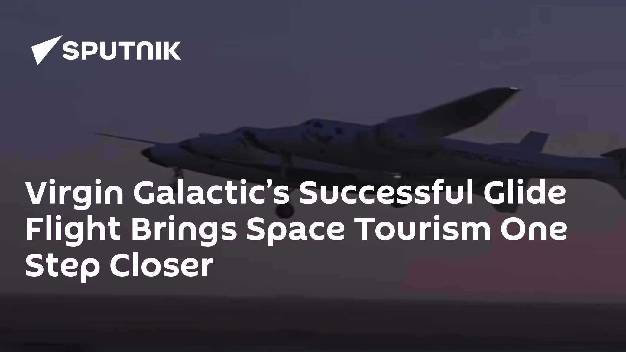 Virgin Galactic’s Successful Glide Flight Brings Space Tourism One Step ...