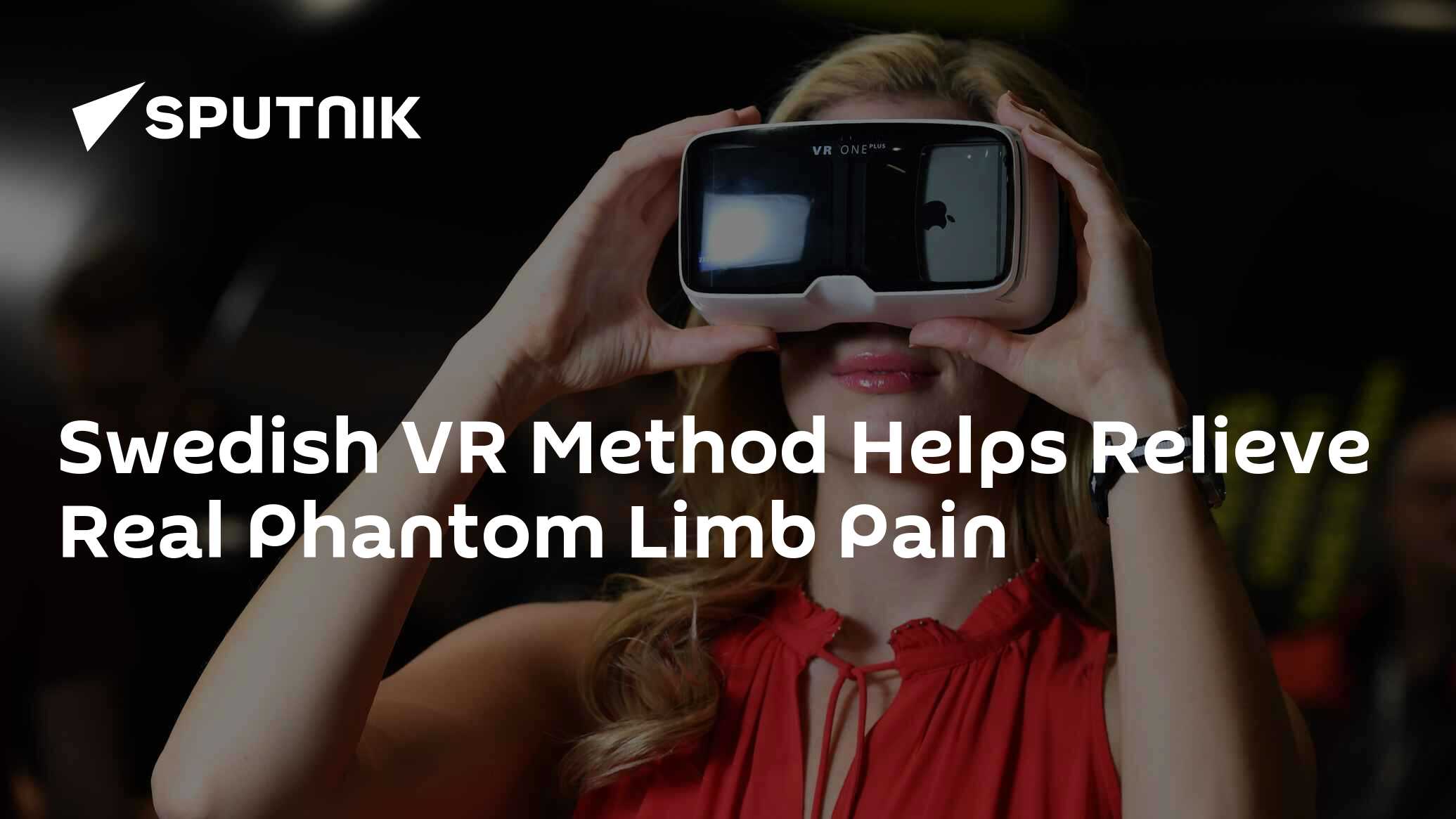 Swedish VR Method Helps Relieve Real Phantom Limb Pain - 05.12.2016 ...
