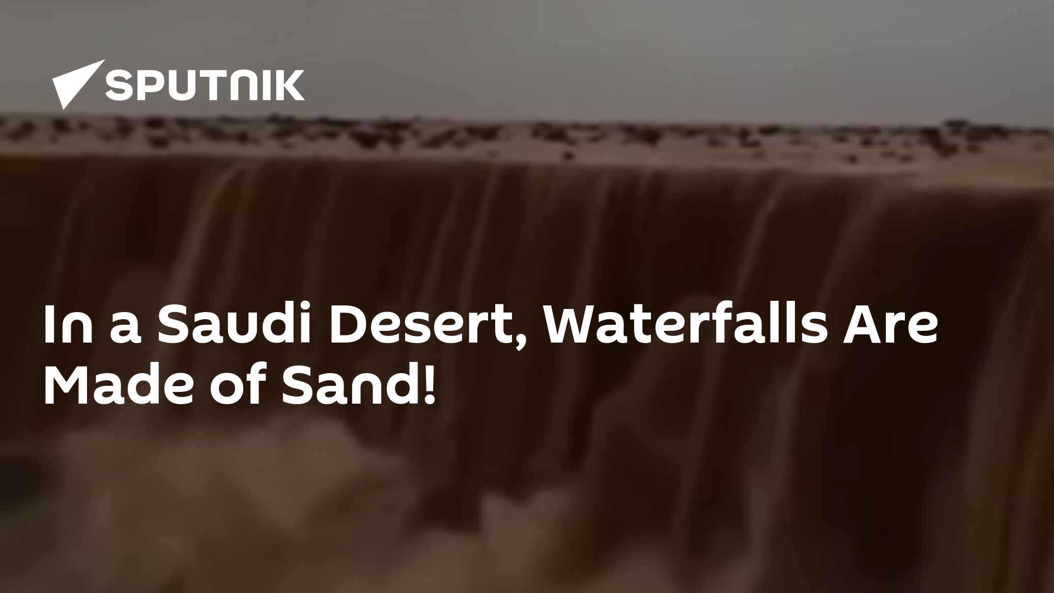 In a Saudi Desert, Waterfalls Are Made of Sand! - 08.12.2016, Sputnik ...
