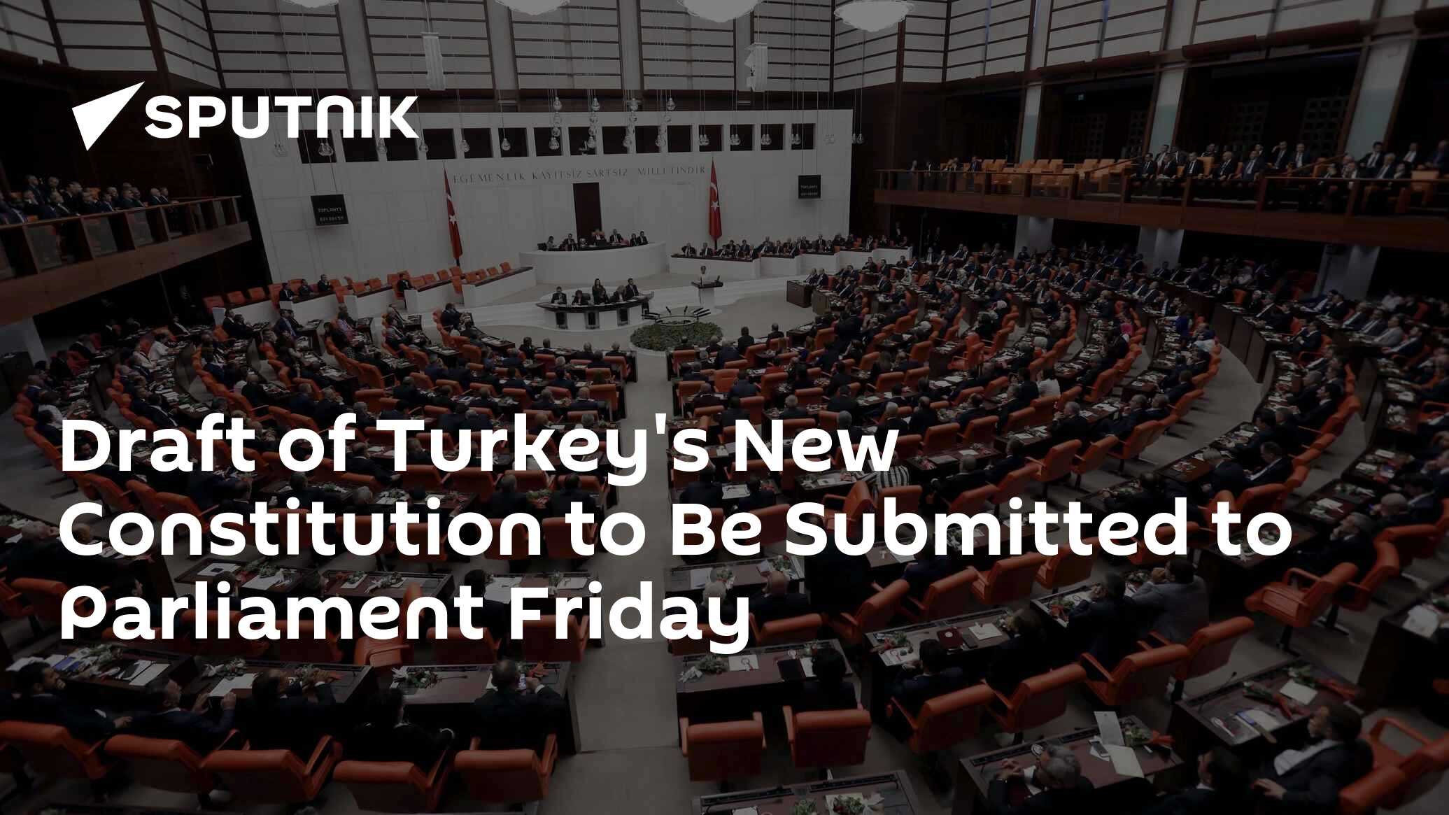 Draft of Turkey's New Constitution to Be Submitted to Parliament Friday ...