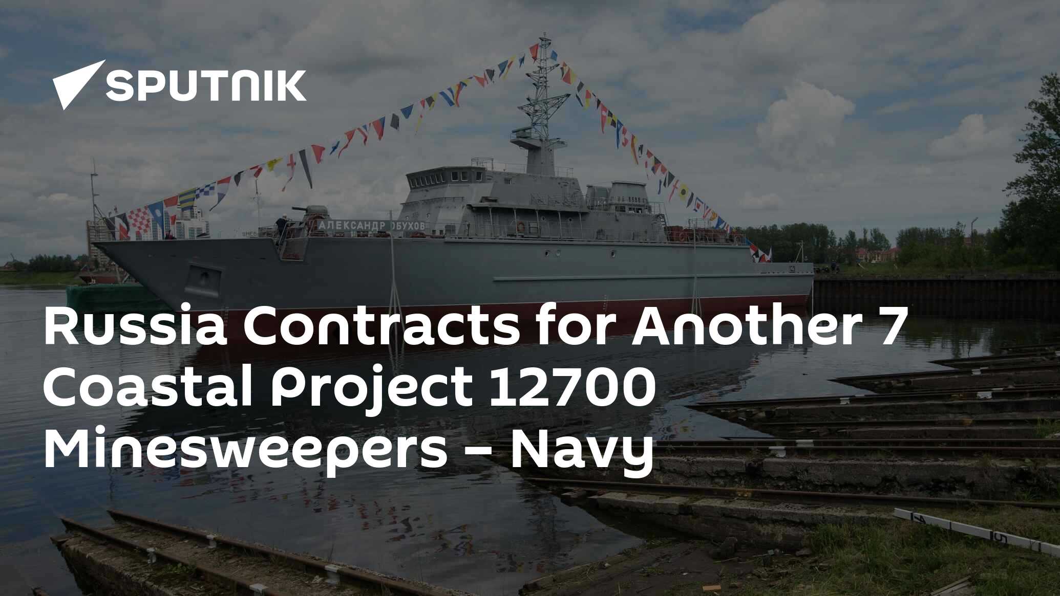 Russia Contracts for Another 7 Coastal Project 12700 Minesweepers ...