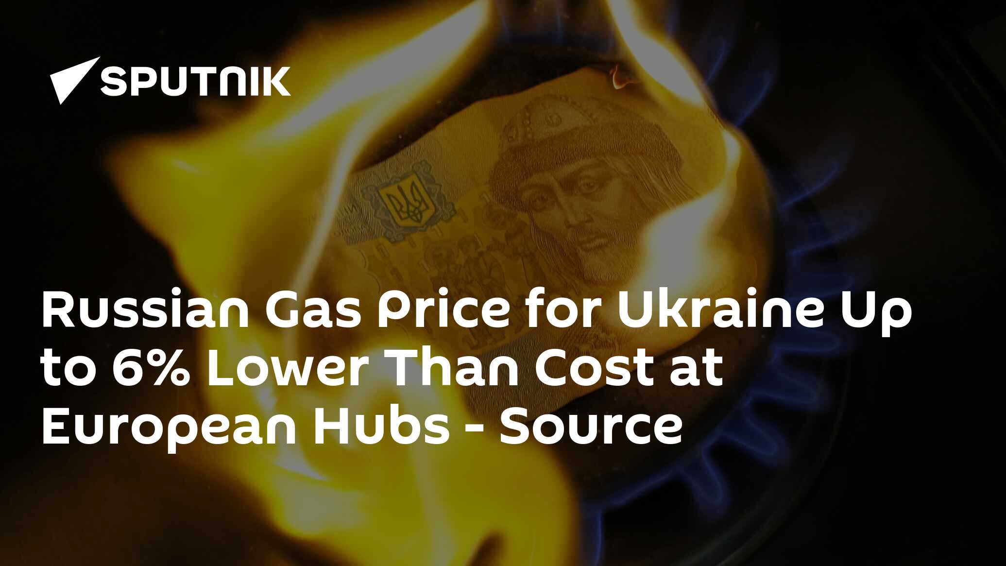 Russian Gas Price for Ukraine Up to 6% Lower Than Cost at European Hubs ...