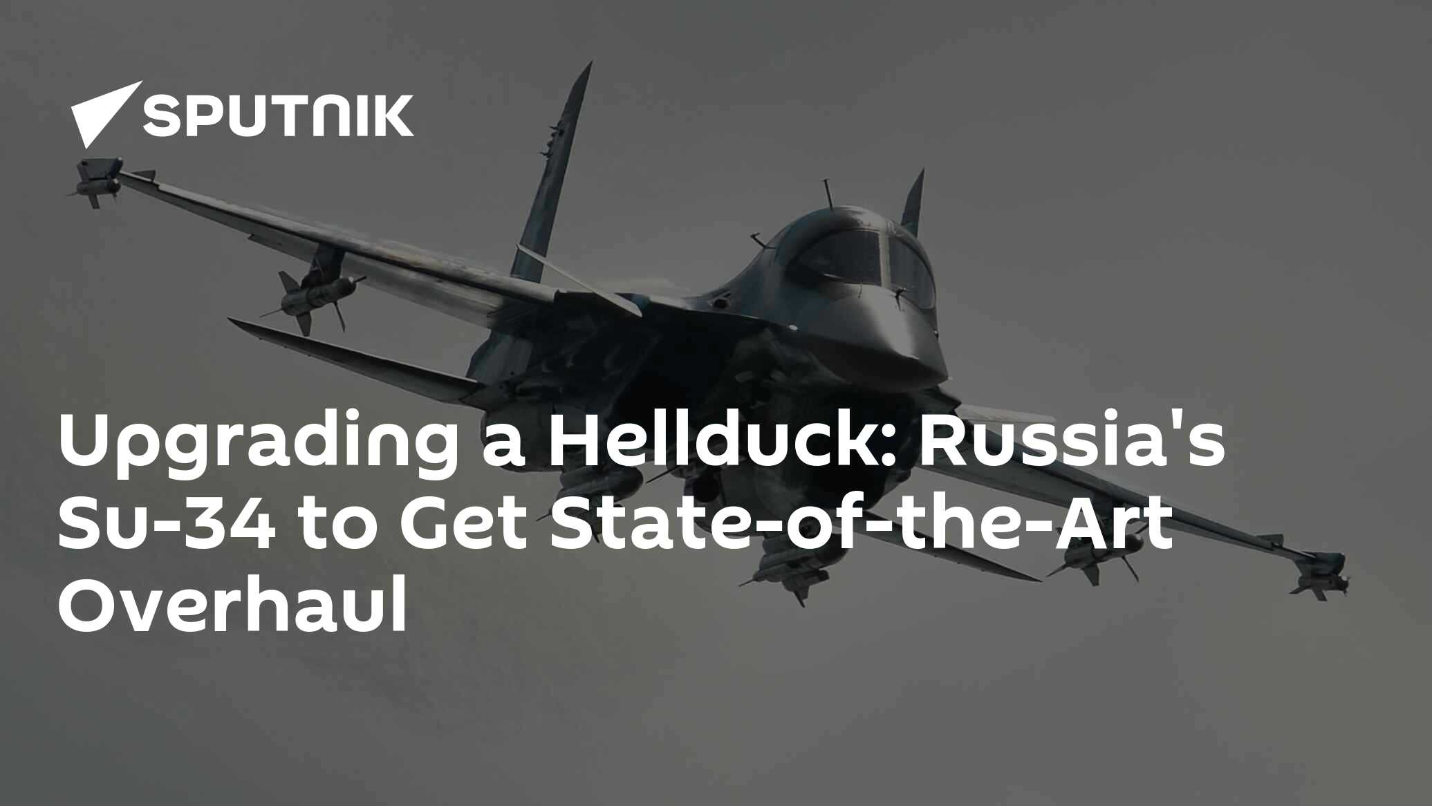 Upgrading a Hellduck: Russia's Su-34 to Get State-of-the-Art Overhaul ...