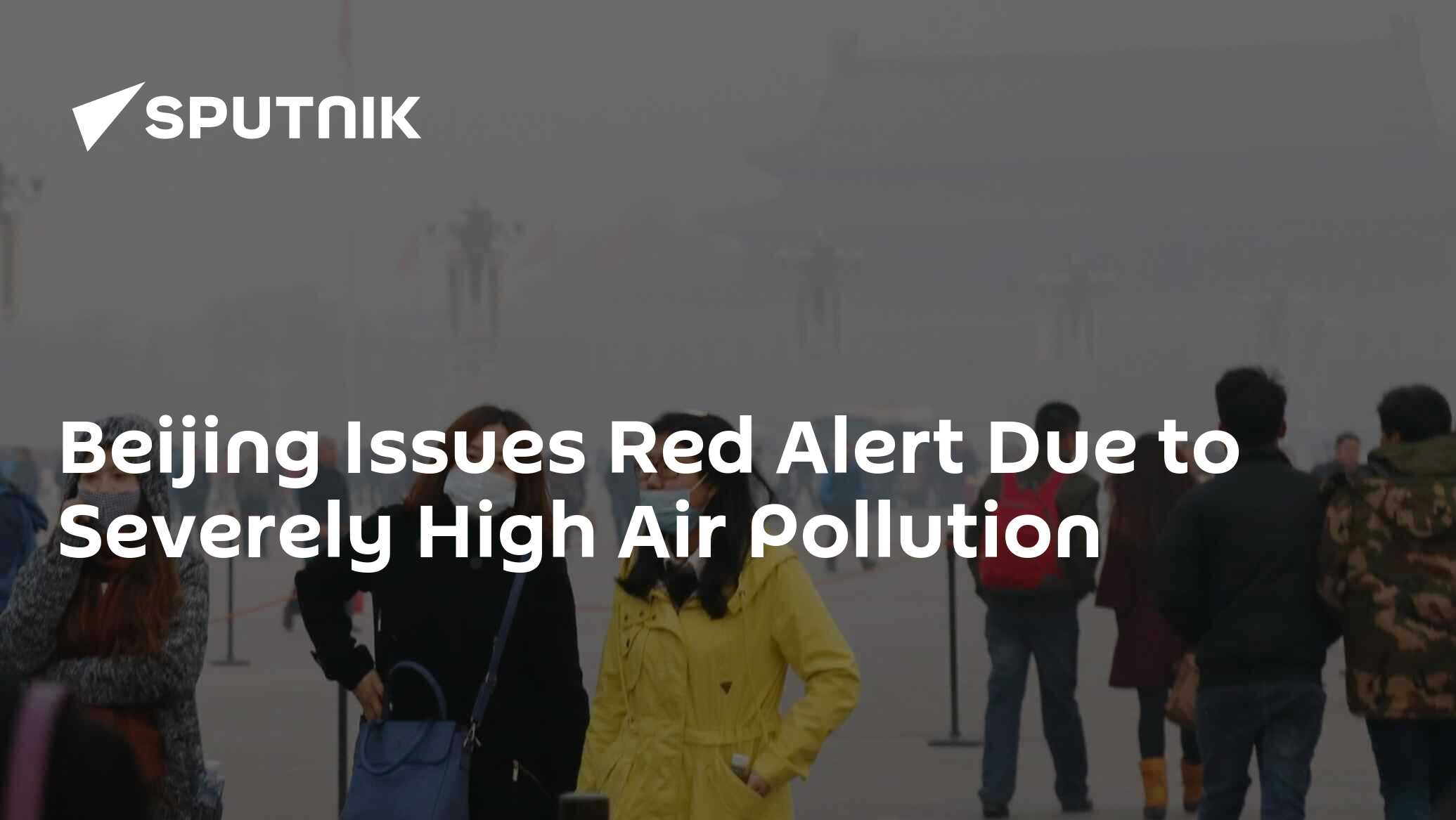 Beijing Issues Red Alert Due to Severely High Air Pollution - 15.12. ...