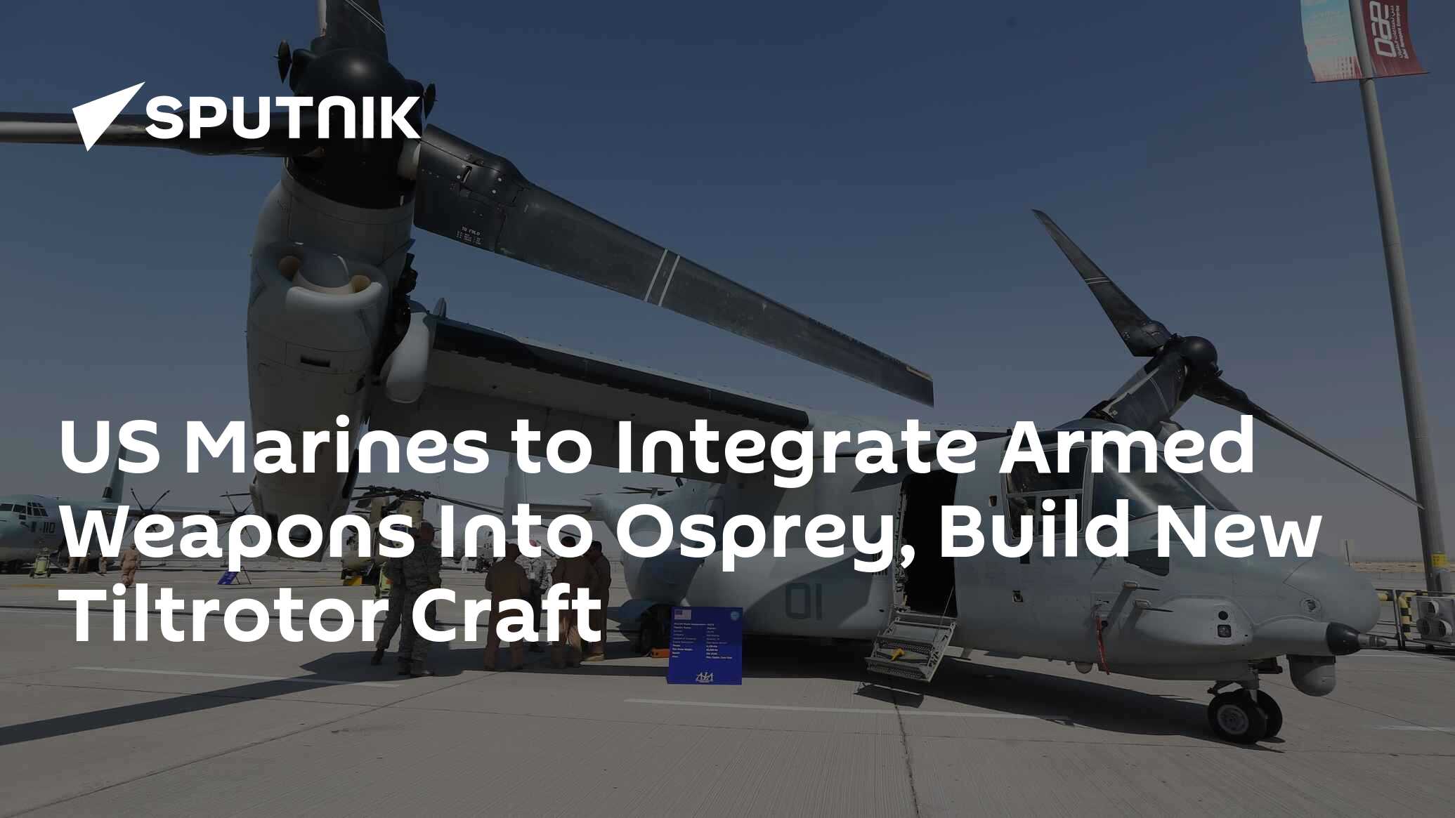 US Marines to Integrate Armed Weapons Into Osprey, Build New Tiltrotor ...