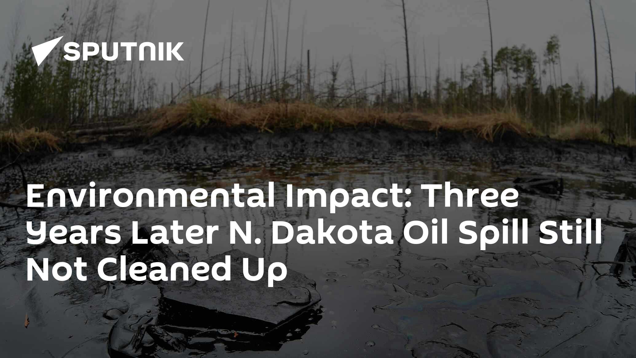 Environmental Impact: Three Years Later N. Dakota Oil Spill Still Not ...