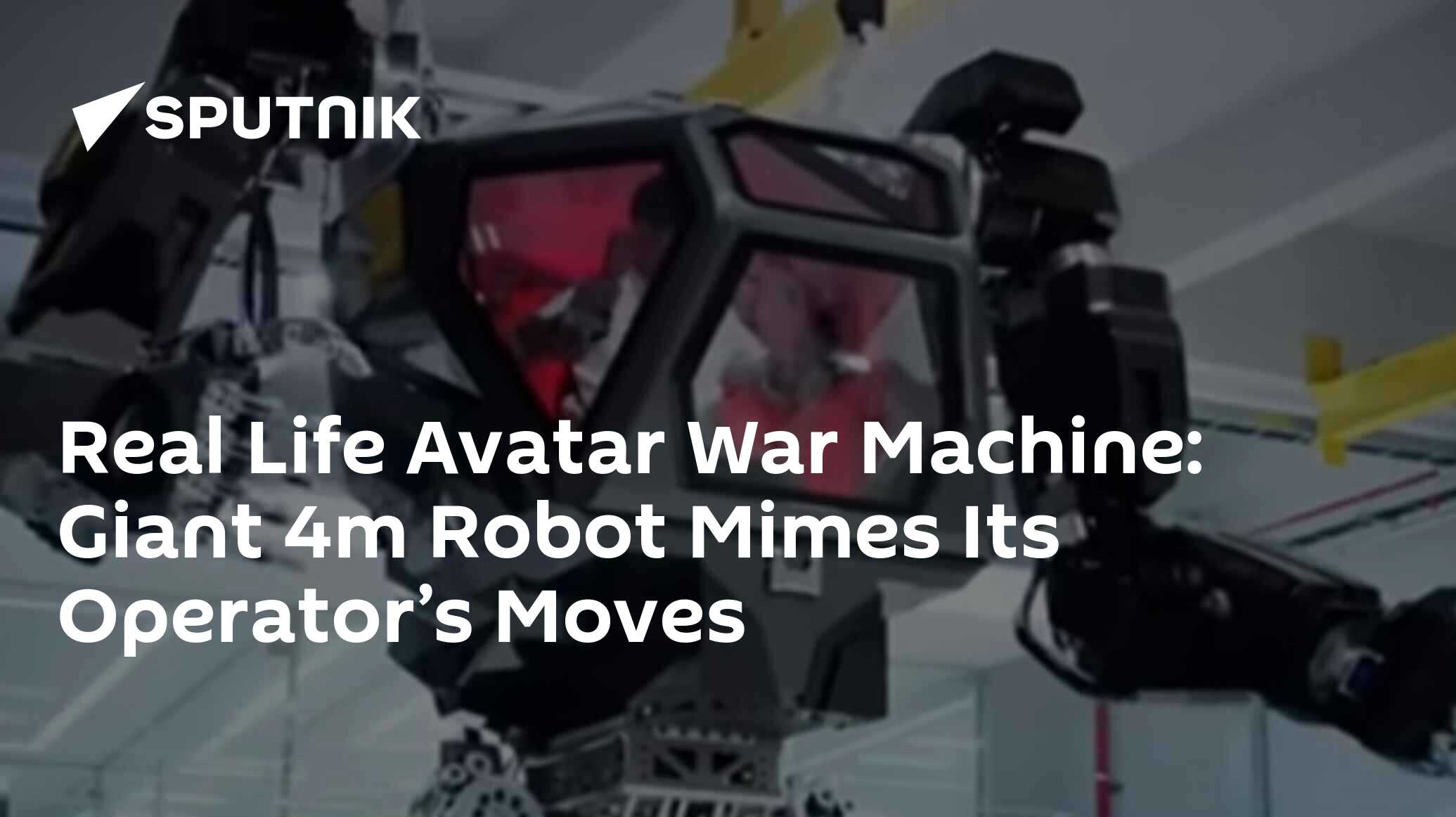Real Life Avatar War Machine: Giant 4m Robot Mimes Its Operator’s Moves ...