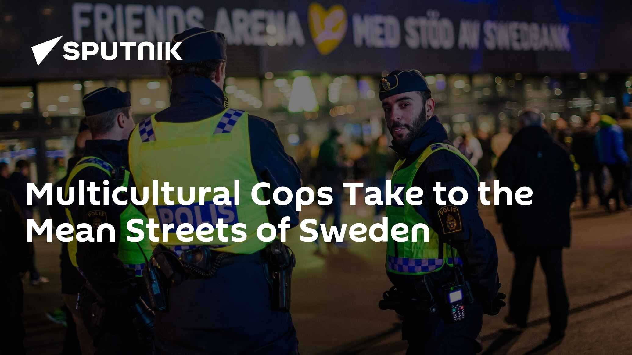 Multicultural Cops Take to the Mean Streets of Sweden - 20.12.2016 ...