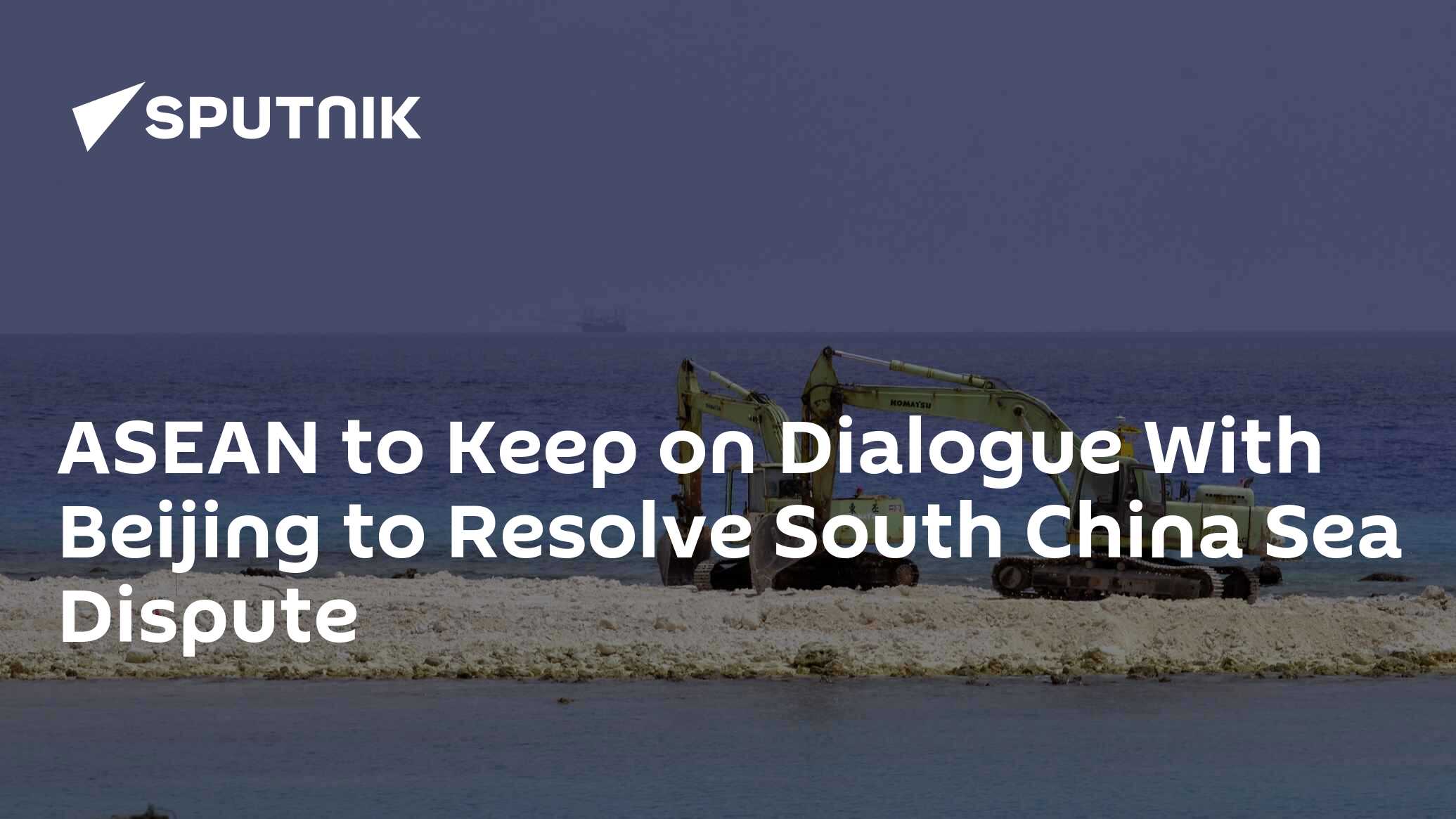 Asean To Keep On Dialogue With Beijing To Resolve South China Sea