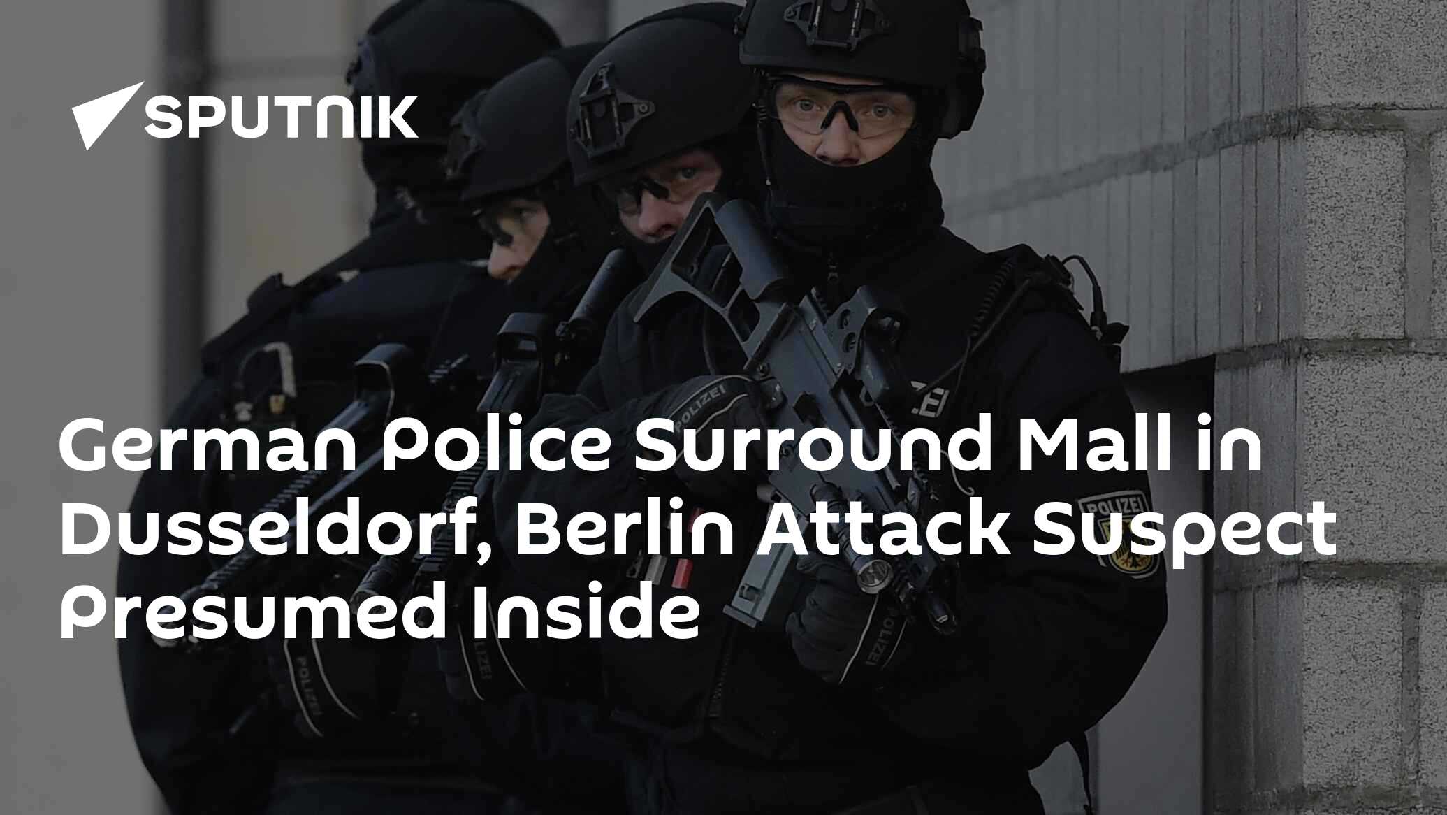 German Police Surround Mall in Dusseldorf, Berlin Attack Suspect ...