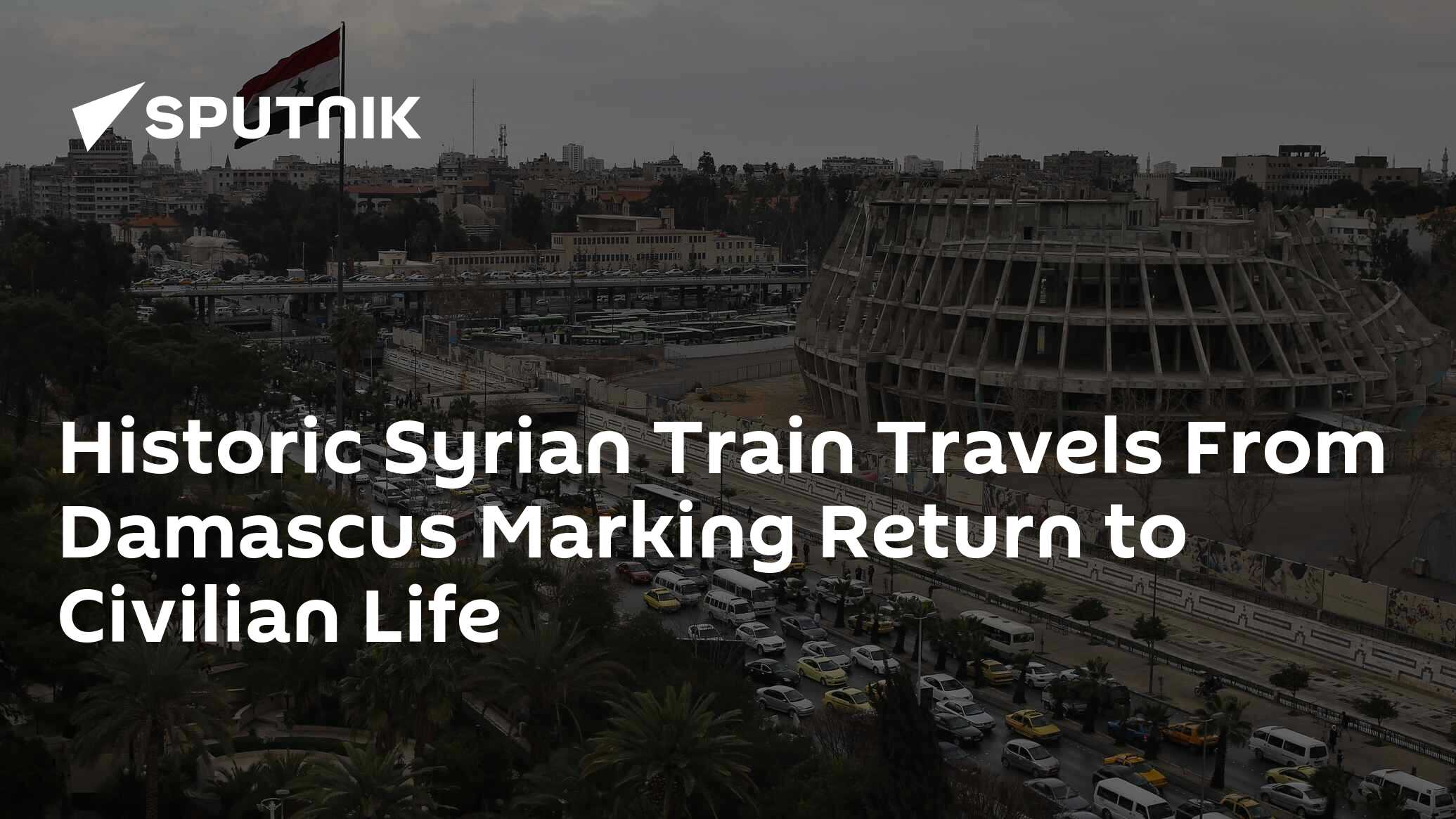 Historic Syrian Train Travels From Damascus Marking Return to Civilian ...