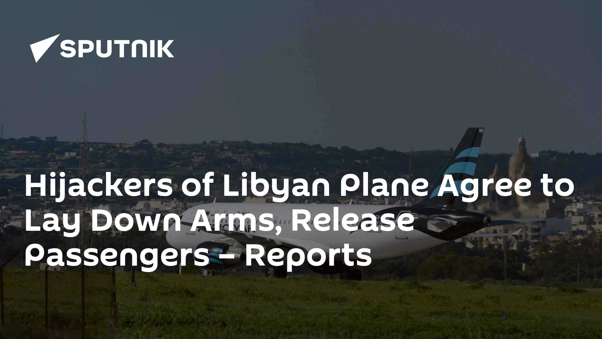 Hijackers of Libyan Plane Agree to Lay Down Arms, Release Passengers ...
