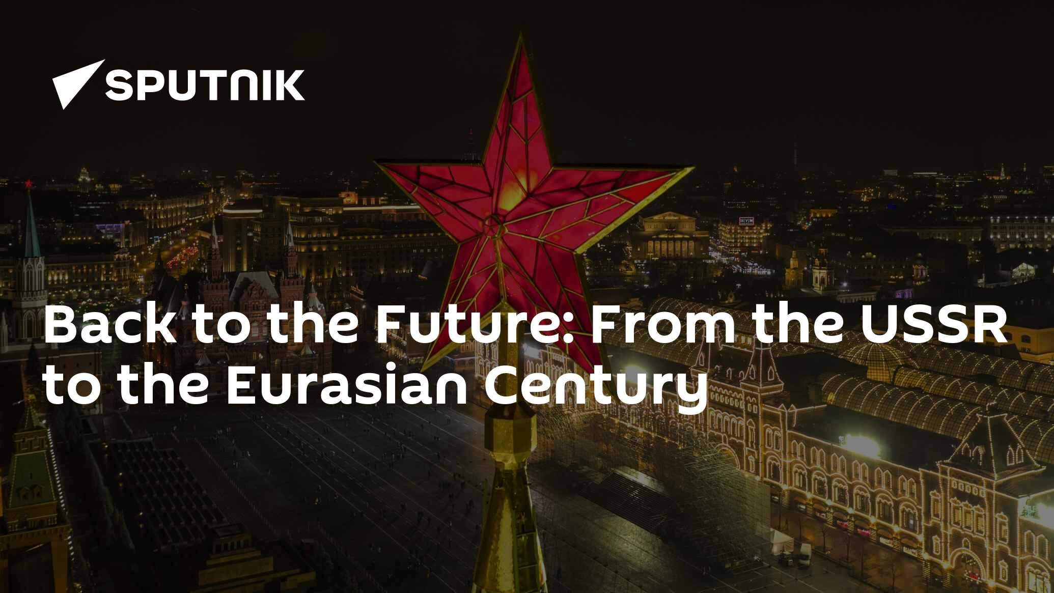 Back to the Future: From the USSR to the Eurasian Century - 25.12.2016 ...