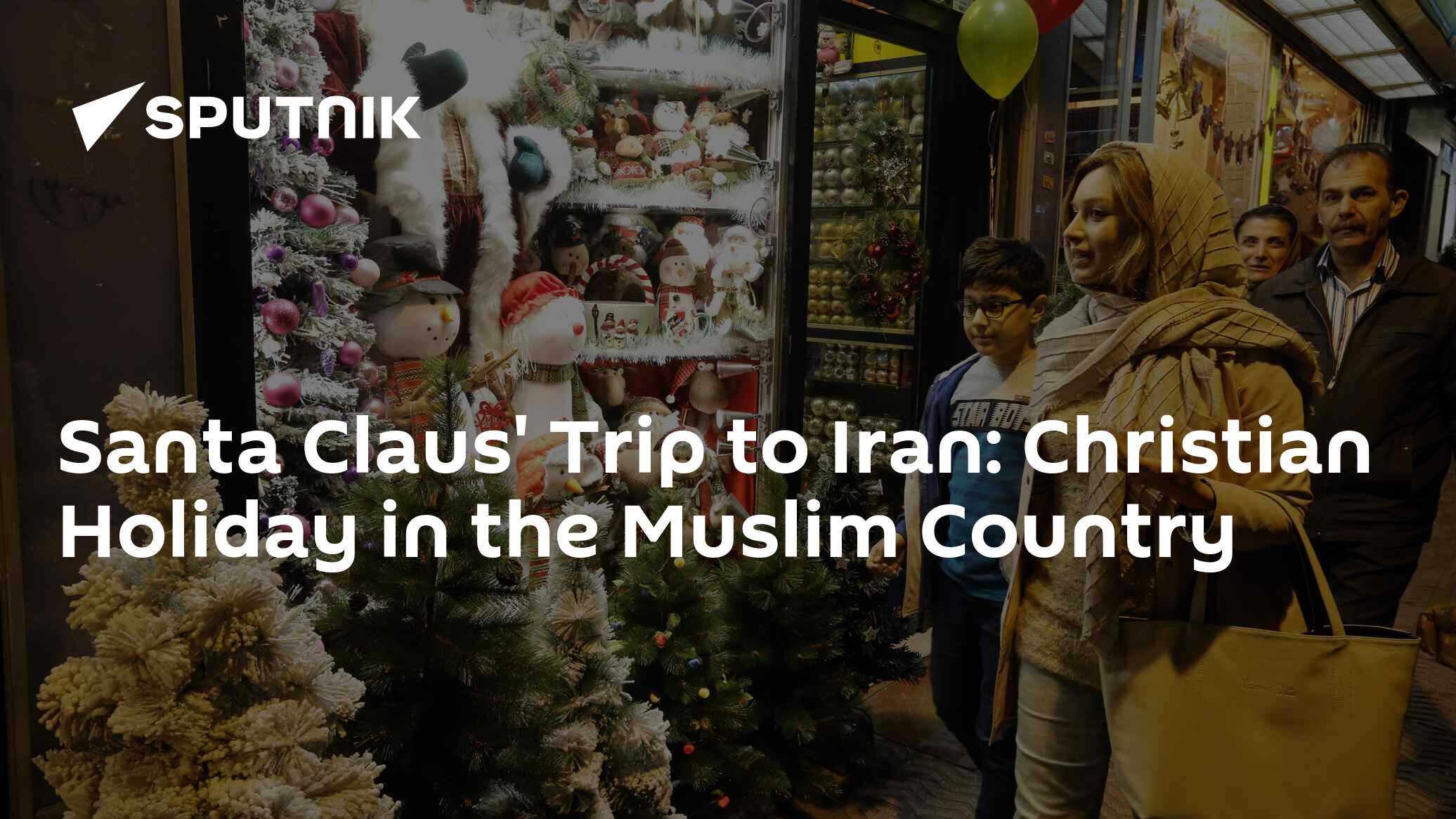 Santa Claus' Trip to Iran: Christian Holiday in the Muslim Country - 26 ...
