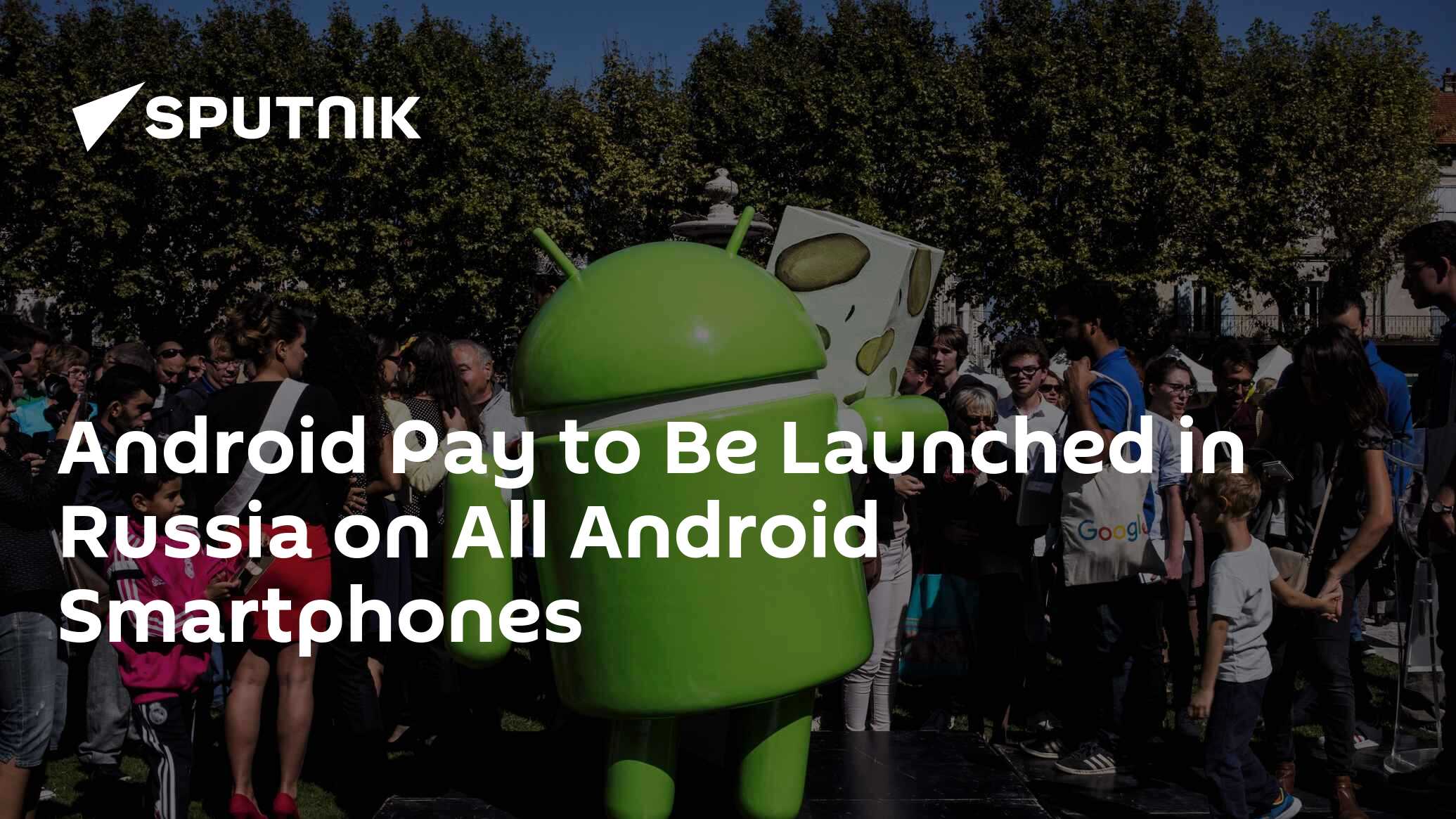 Android Pay to Be Launched in Russia on All Android Smartphones - 27.12 ...