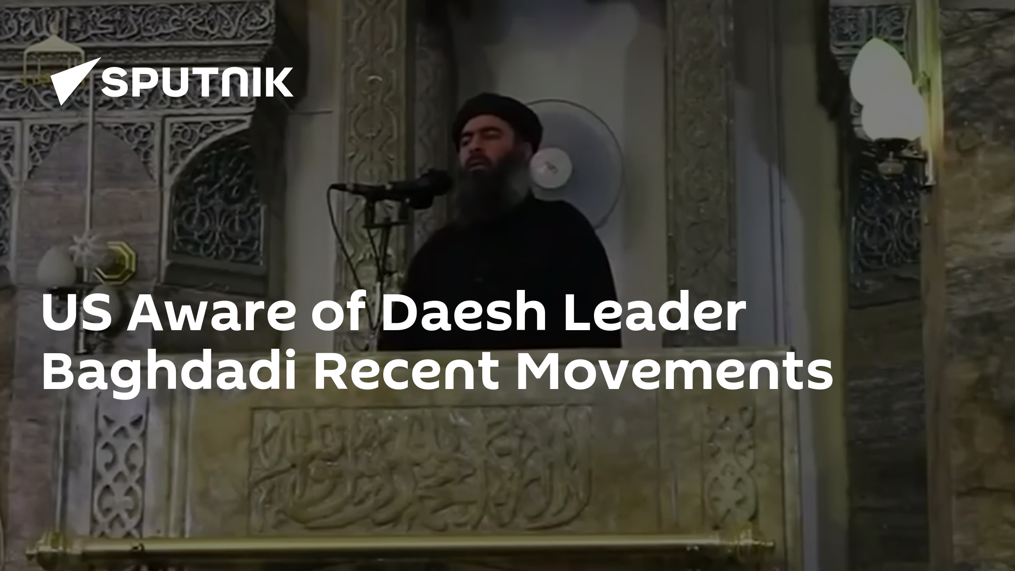 US Aware of Daesh Leader Baghdadi Recent Movements - 29.12.2016 ...
